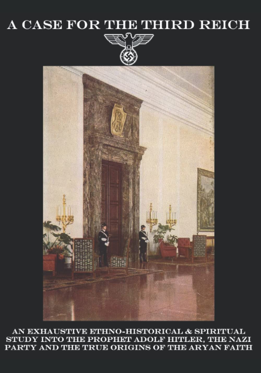 A CASE FOR THE THIRD REICH: An Ethno-Historical & Spiritual Study Into ...