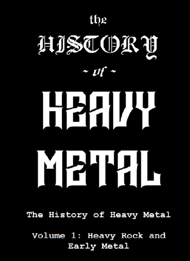 The History Of Heavy Metal: Volume 1: Heavy Rock and Early Metal by ...