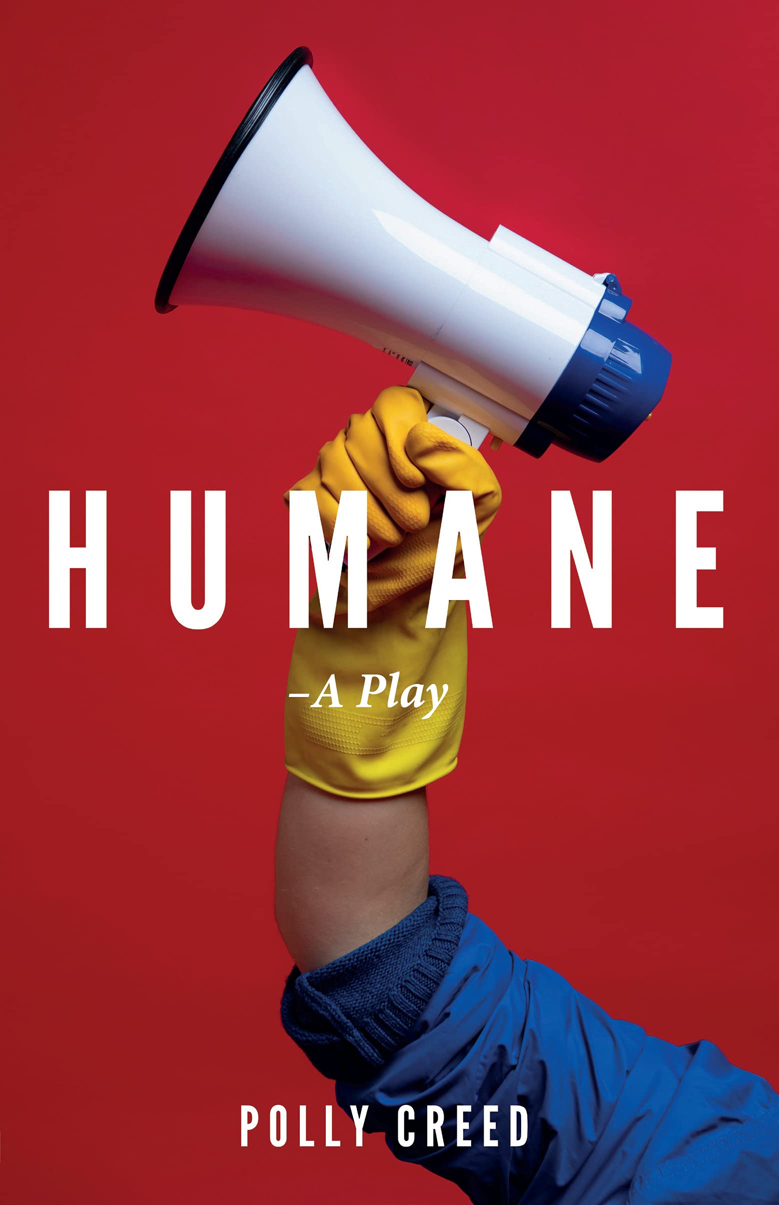 Humane: A Play by Polly Creed | Goodreads