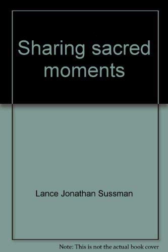 Sharing sacred moments by Lance Jonathan Sussman | Goodreads