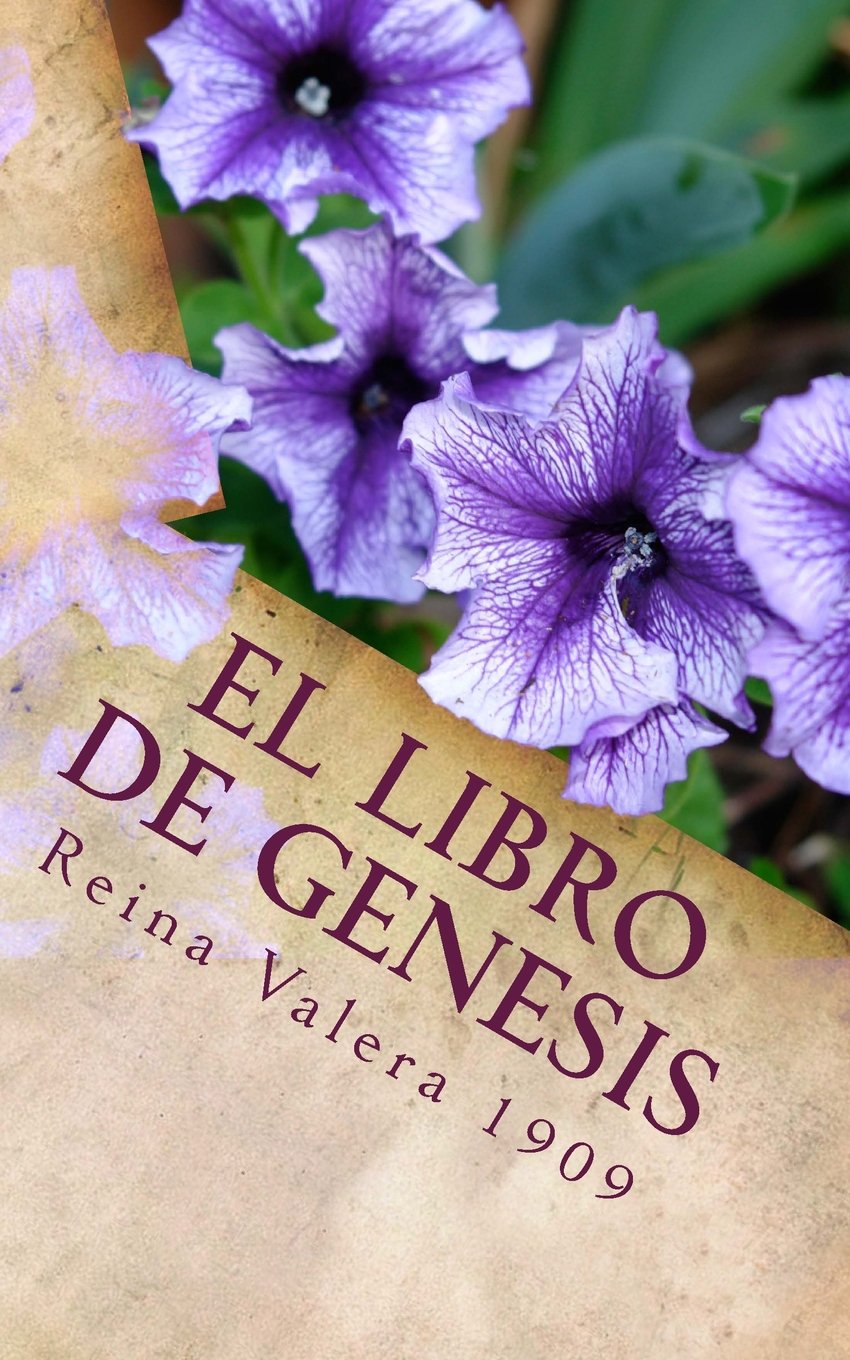 El Libro de Genesis: La Santa Biblia Reina Valera 1909 by Reina Valera ...