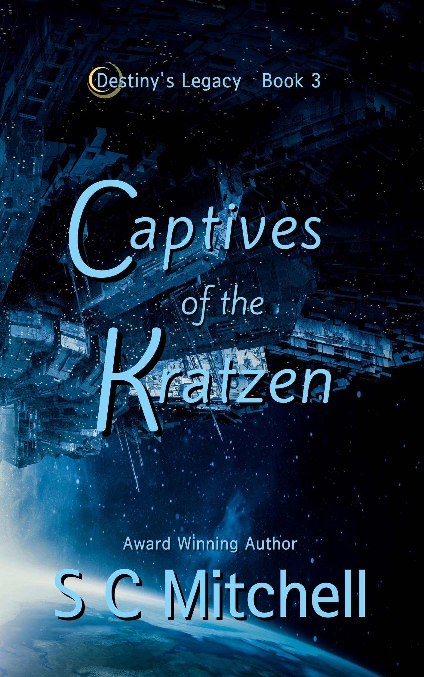 Captives of the Kratzen (Destiny's Legacy #3) by S.C. Mitchell | Goodreads