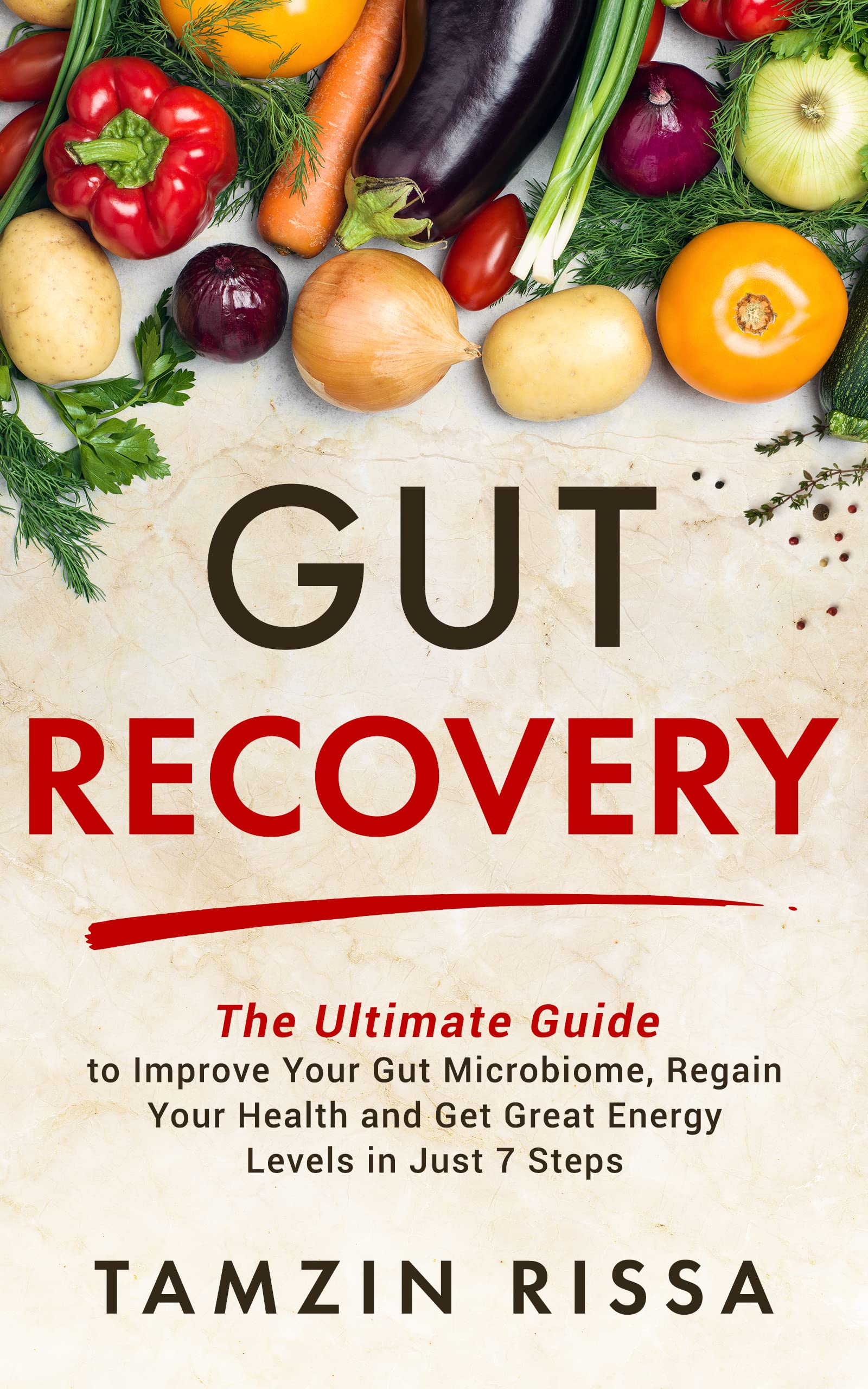 Gut Recovery: The Ultimate Guide to Improve Your Gut Microbiome, Regain ...
