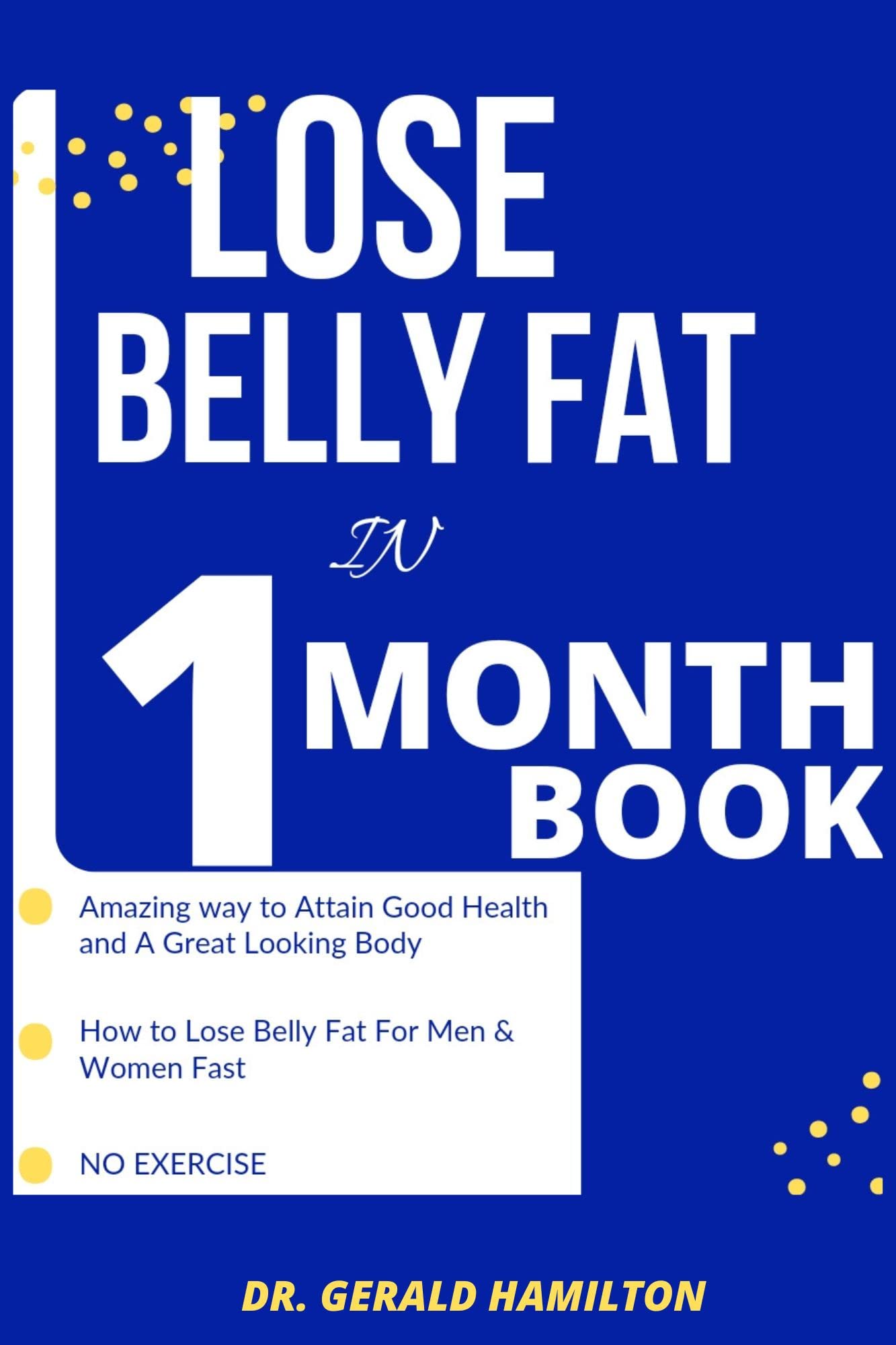 Lose Belly Fat In 1 Month Book: Guide to Achieving Weight and Belly Fat ...