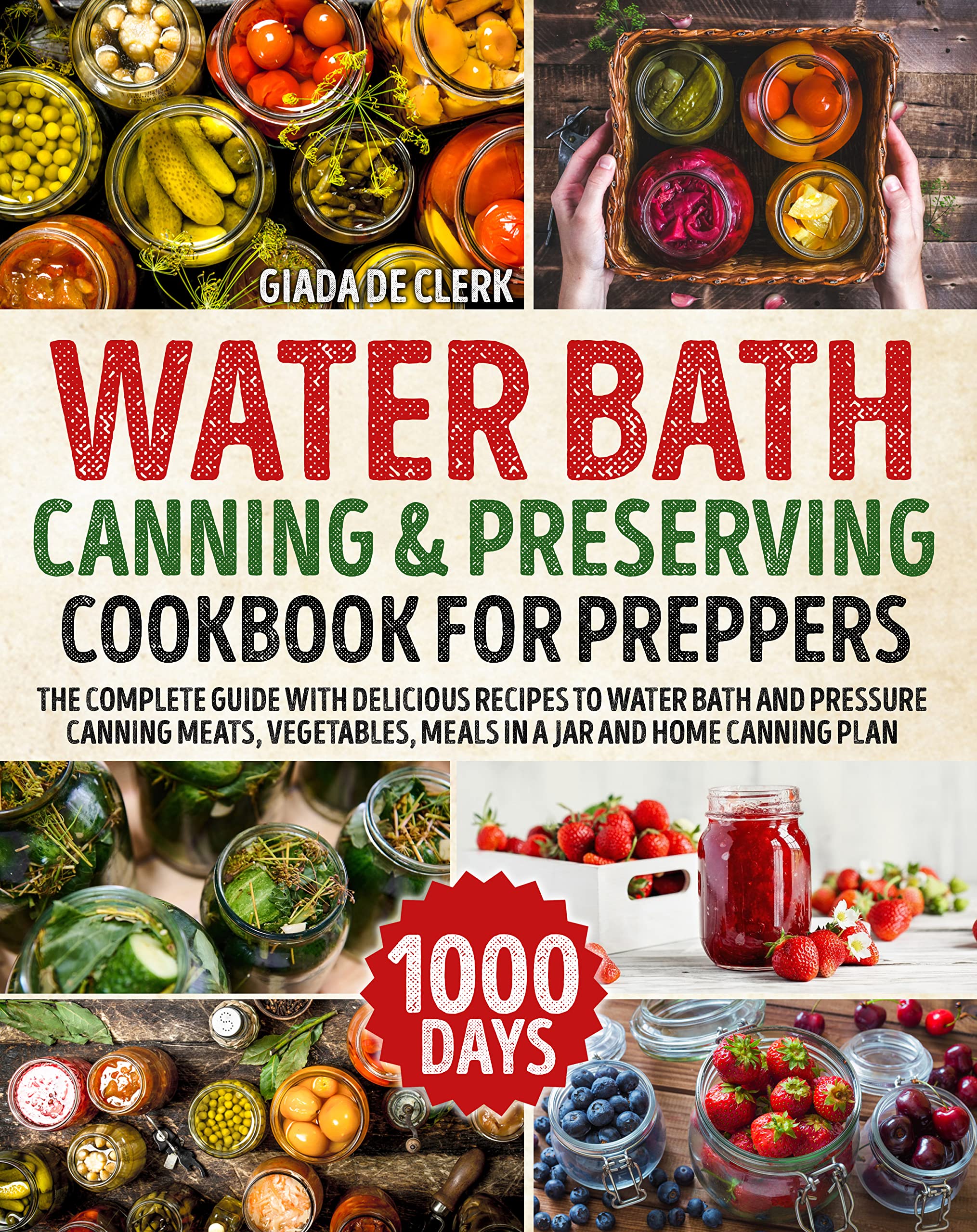 Water Bath Canning & Preserving Cookbook for Preppers: The Complete Guide with Delicious Recipes ...