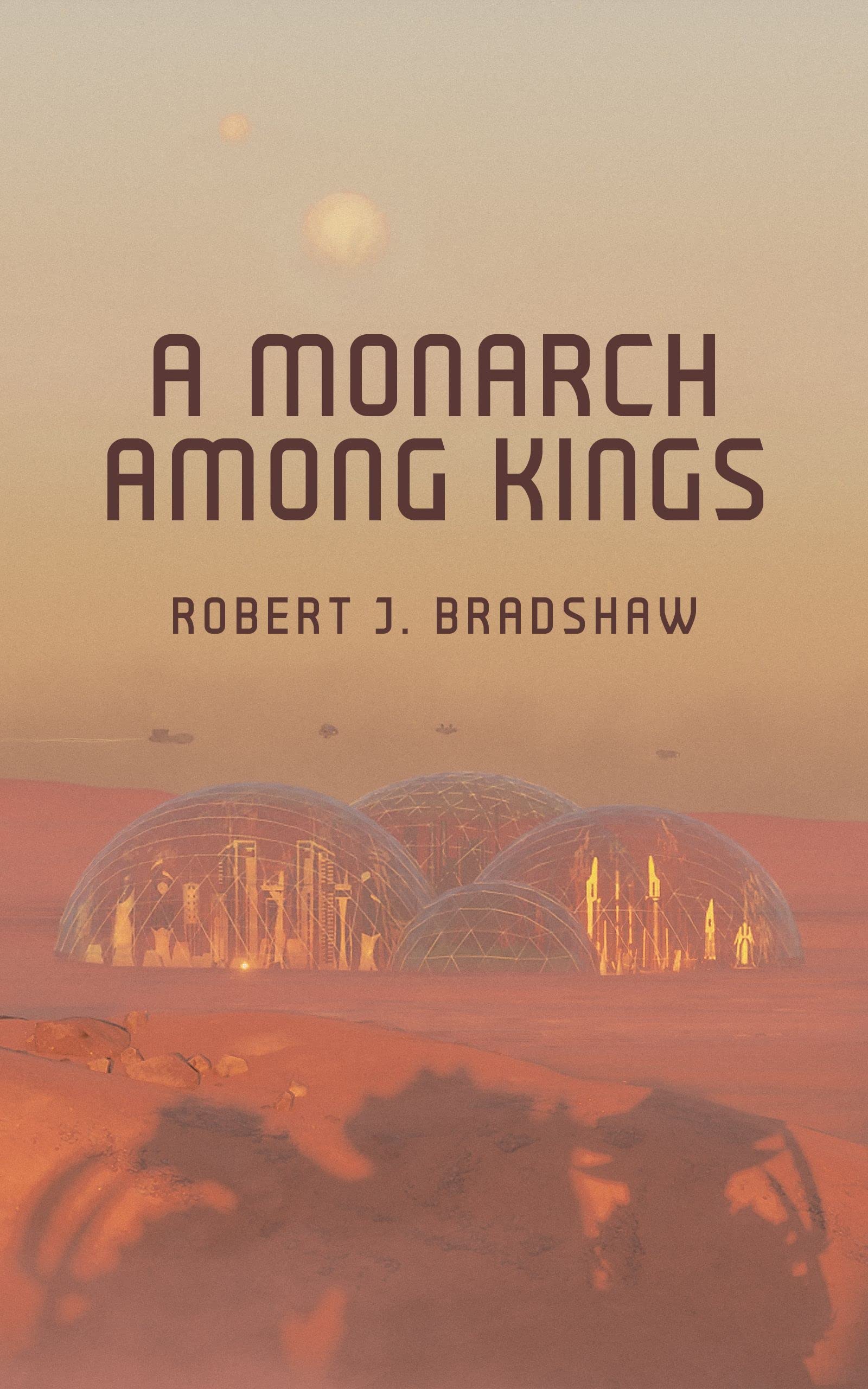 A Monarch Among Kings: An Epic Science Fiction Space Opera by Robert J ...