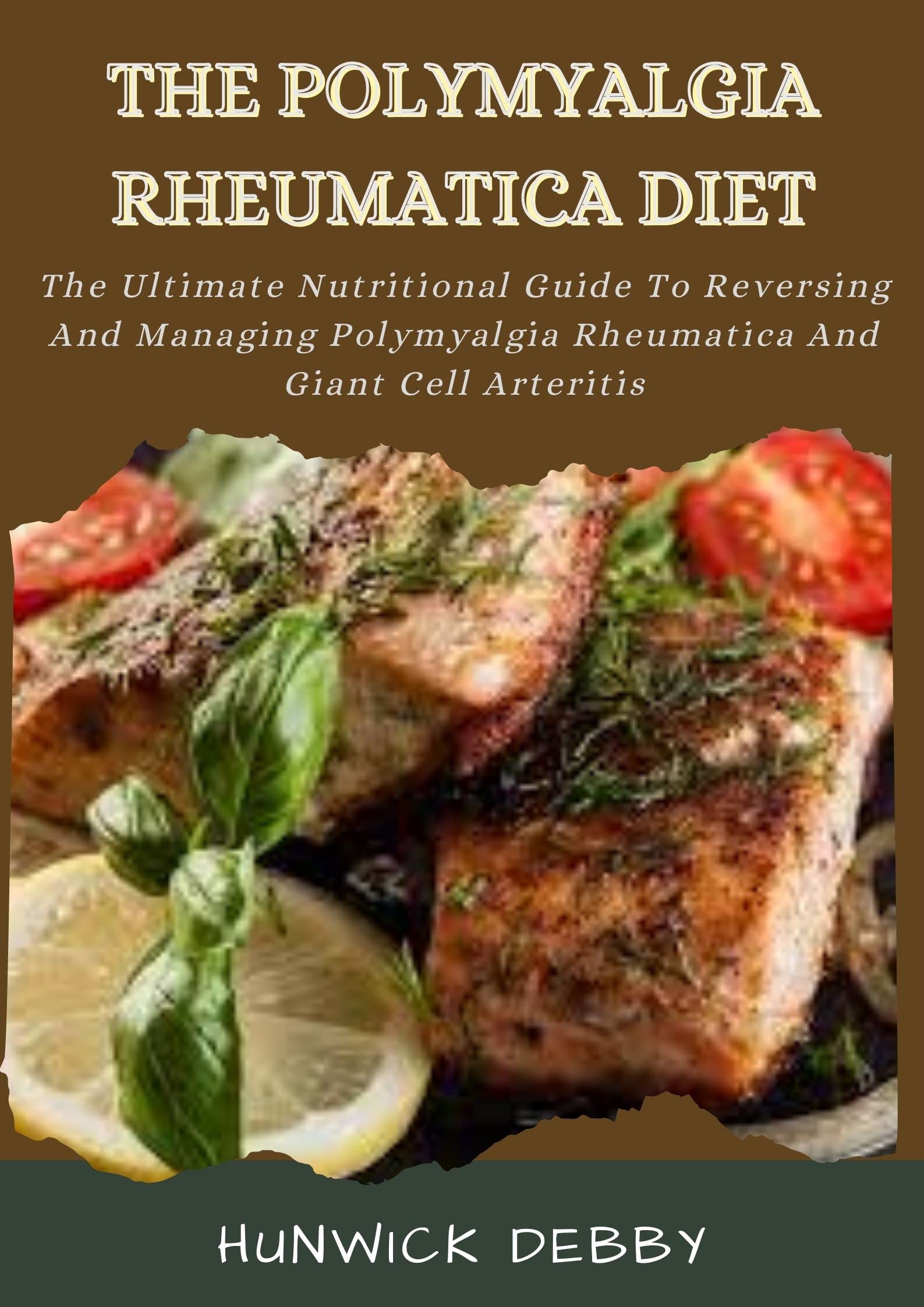 The Polymyalgia Rheumatica Diet: The Ultimate Nutritional Guide To ...