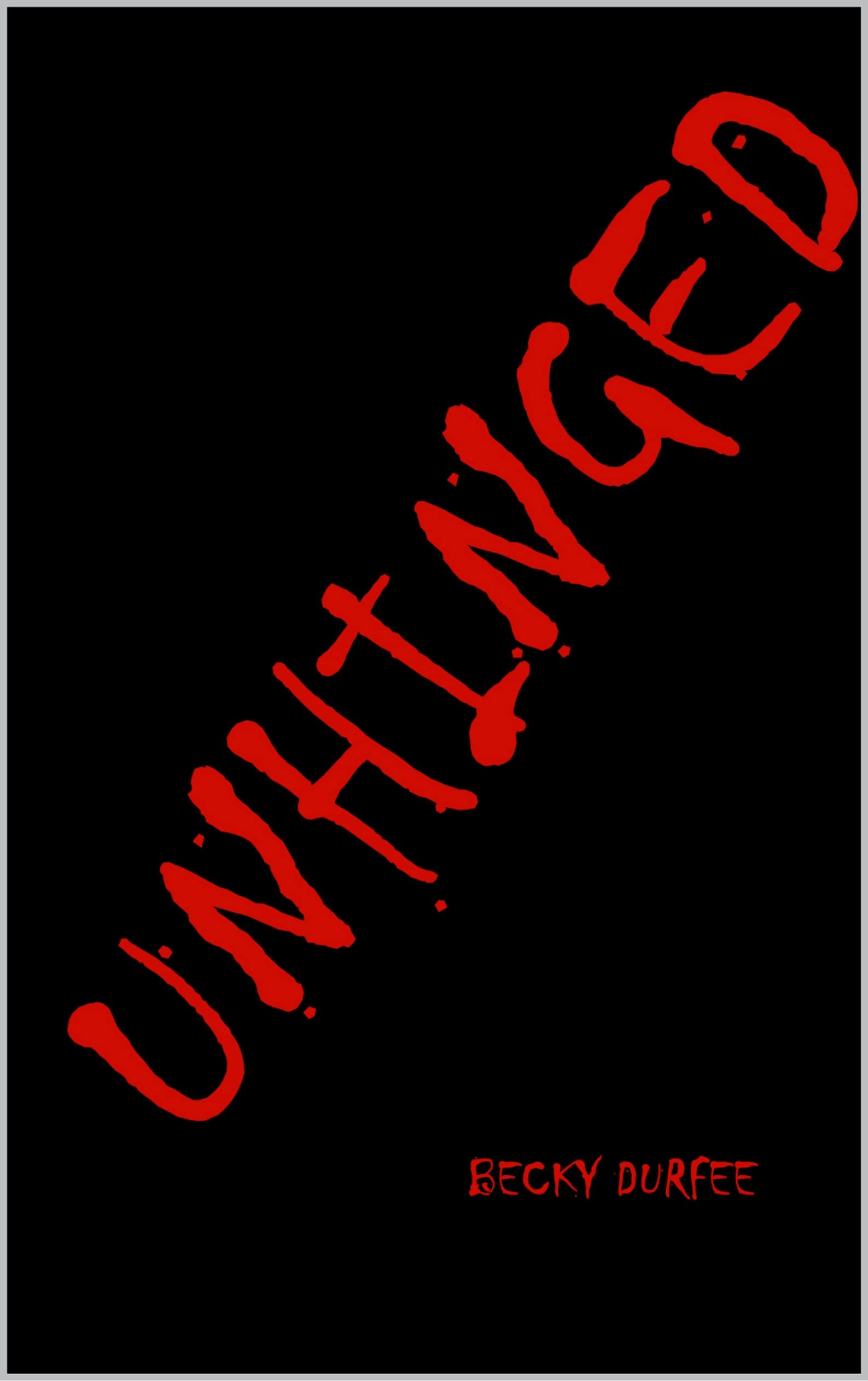 Unhinged by Becky Durfee | Goodreads