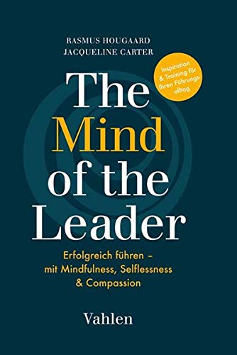 The Mind of the Leader: Erfolgreich führen mit Mindfulness ...