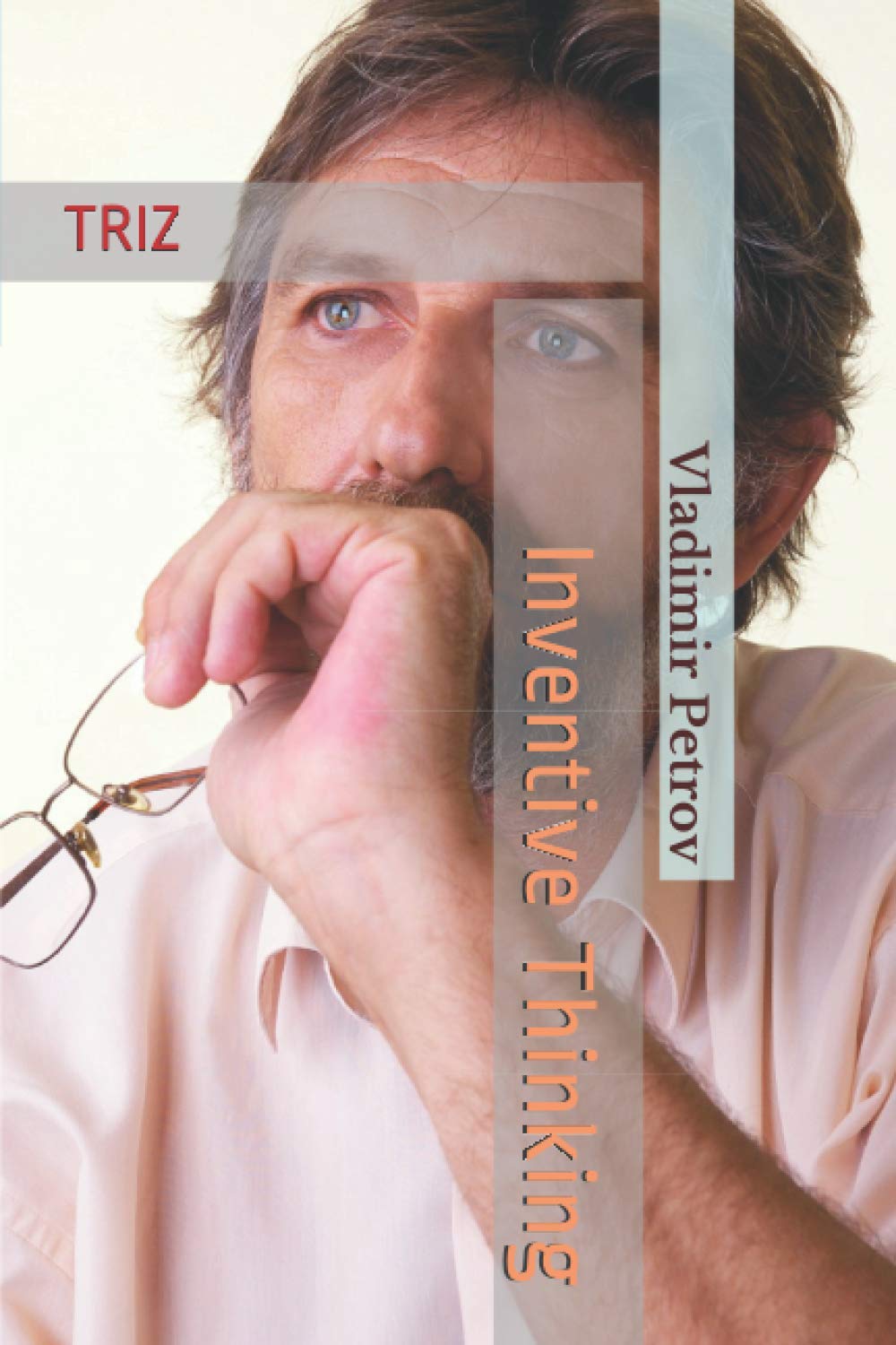 Inventive Thinking: TRIZ by Vladimir Petrov | Goodreads