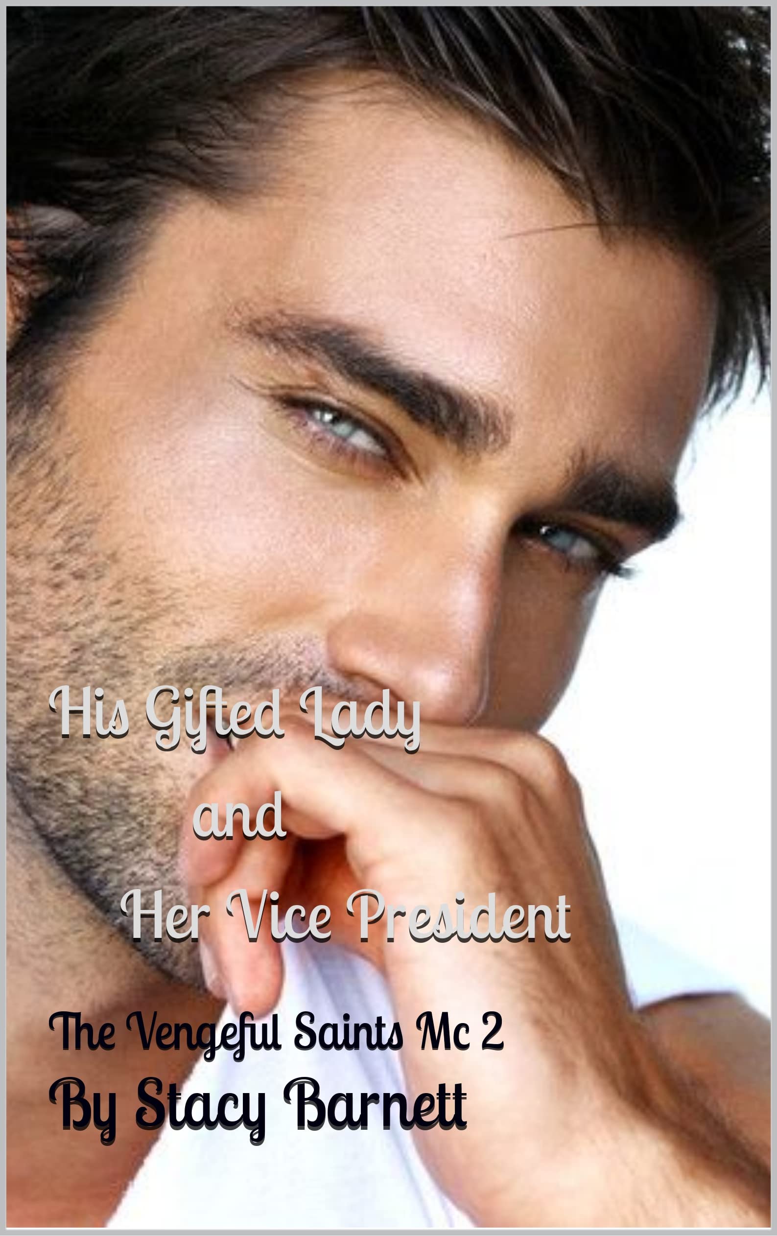 His Gifted Lady and her Vice President: The Vengeful Saints Mc 2 by Stacy Barnett | Goodreads