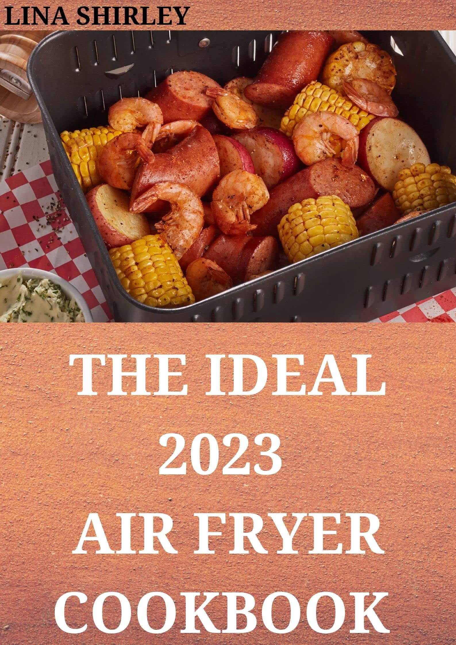 The Ideal 2023 Air Fryer Cookbook : 350+ Straightforward Air Fryer ...