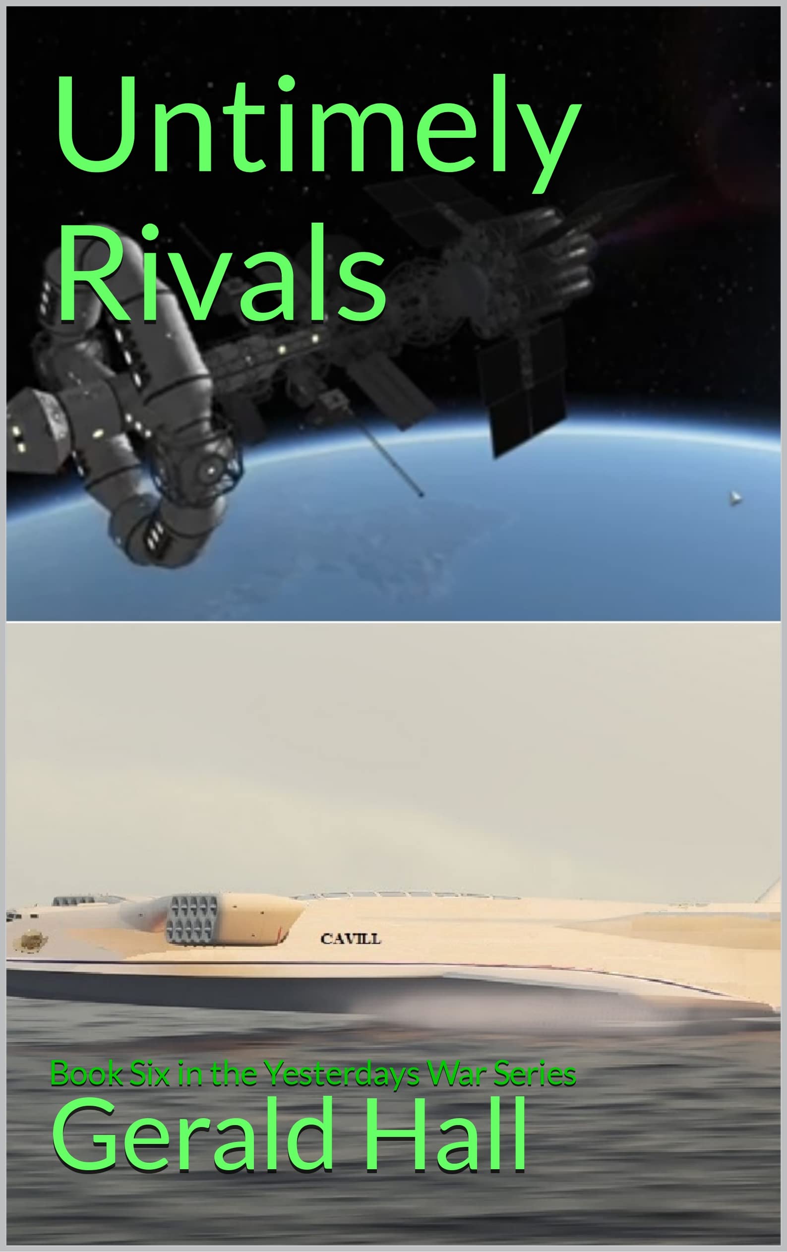 Untimely Rivals: Book Six in the Yesterdays War Series by Gerald Hall ...