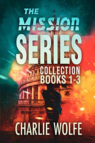 The Mission Series: Books 1-3 collection by Charlie Wolfe | Goodreads