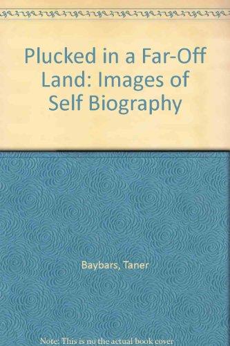 Plucked In A Far-off Land: Images In Self Biography by Taner Baybars ...