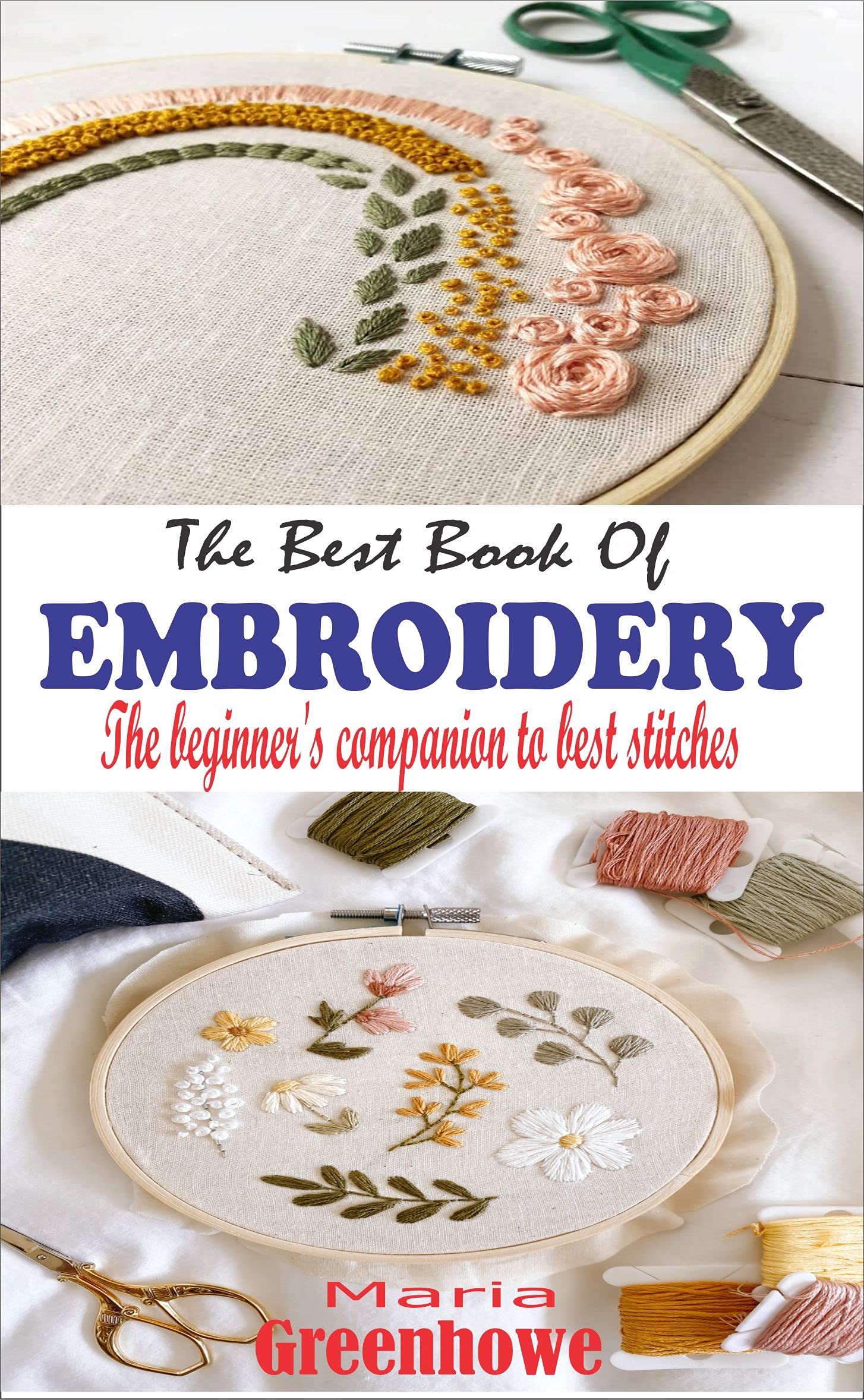 THE BEST BOOK OF EMBROIDERY: The beginner’s companion to best stitches ...