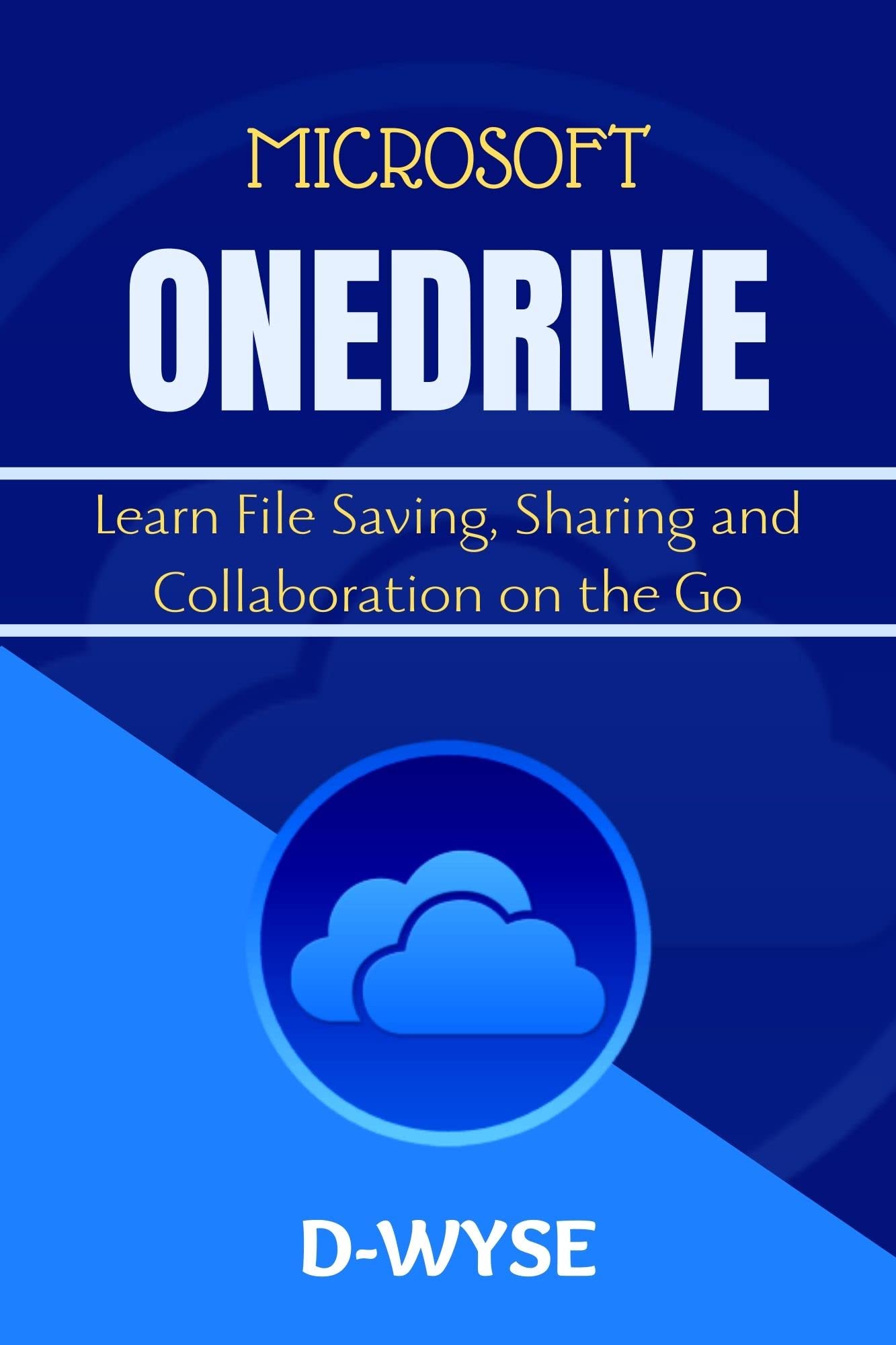 MICROSOFT ONEDRIVE : Learn File Saving, Sharing and Collaboration on ...
