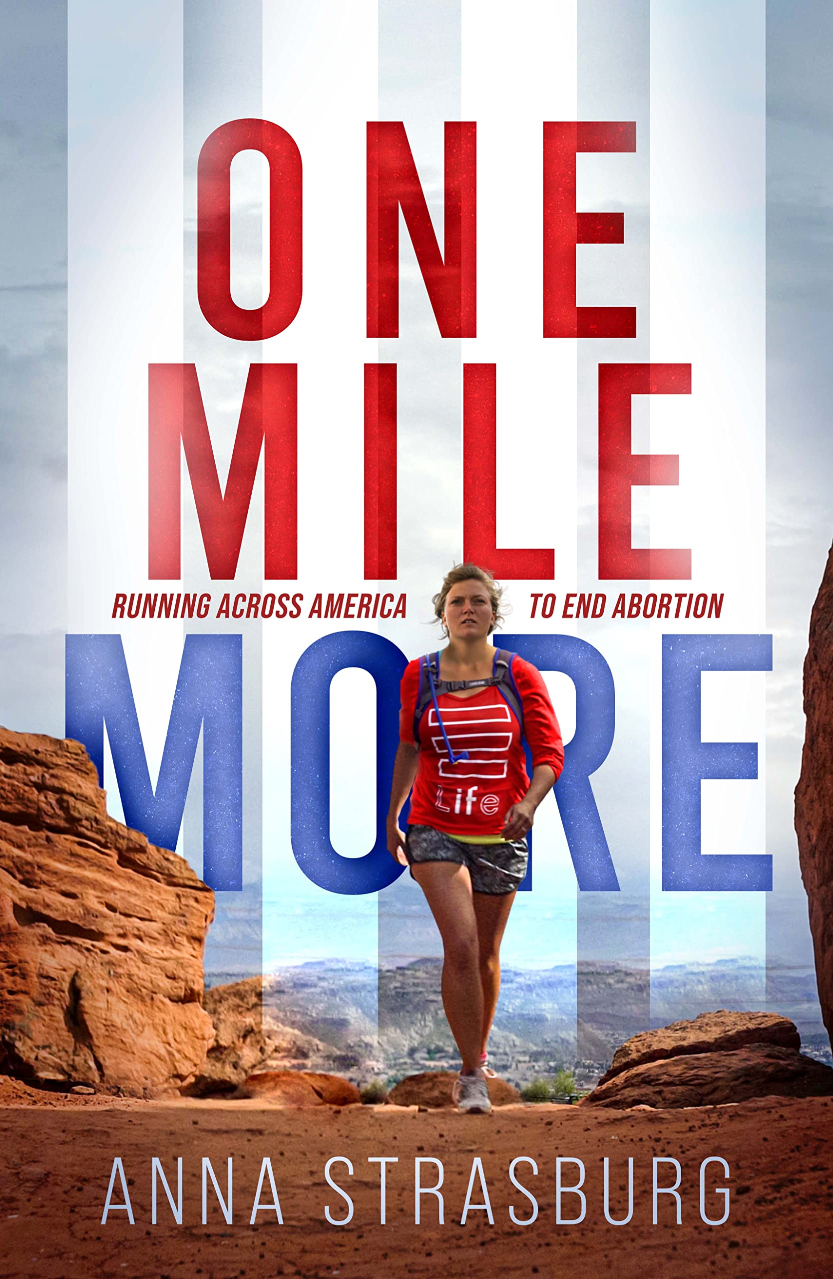 One Mile More: Running Across America to End Abortion by Anna Strasburg ...