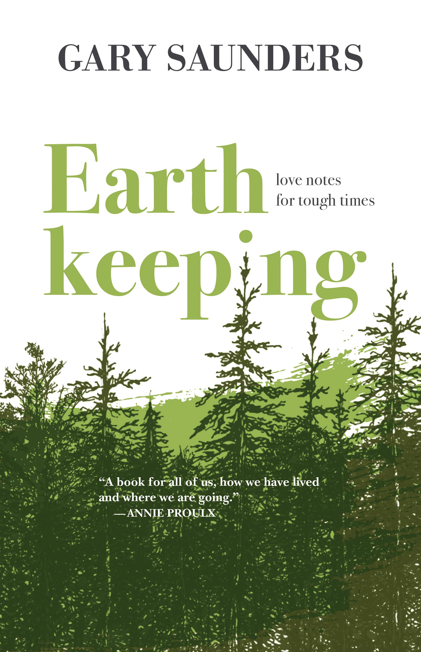 Earthkeeping: Love Notes for Tough Times by Gary Saunders | Goodreads