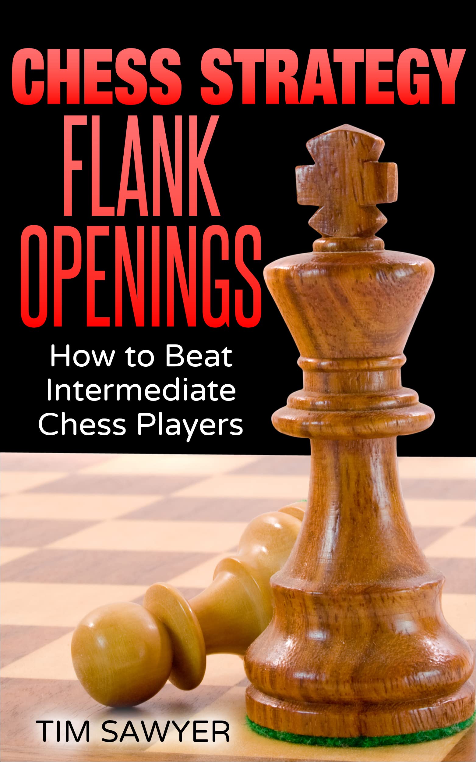 Chess Strategy Flank Openings: How to Beat Intermediate Chess Players ...