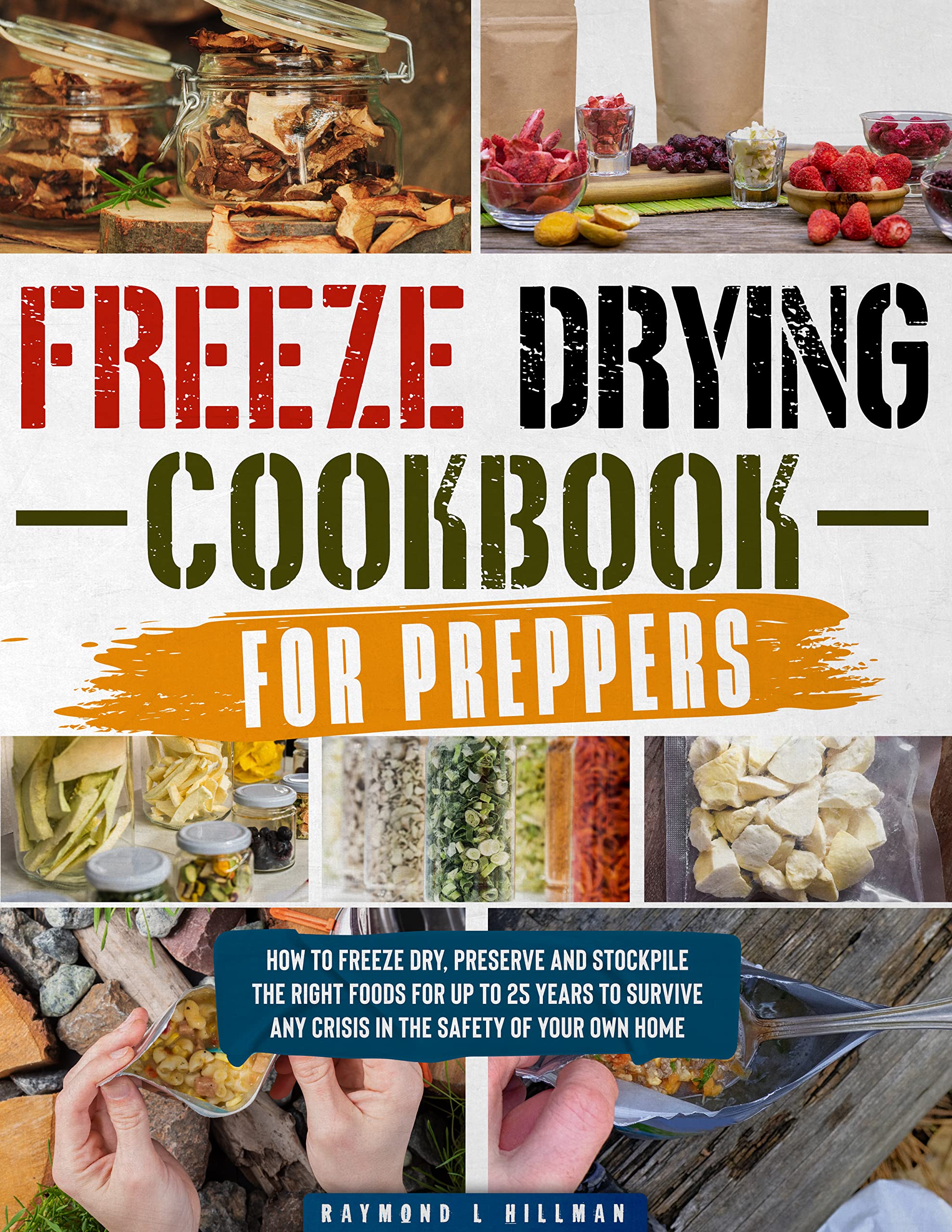Freeze Drying Cookbook for Preppers: How to Freeze Dry, Preserve and ...