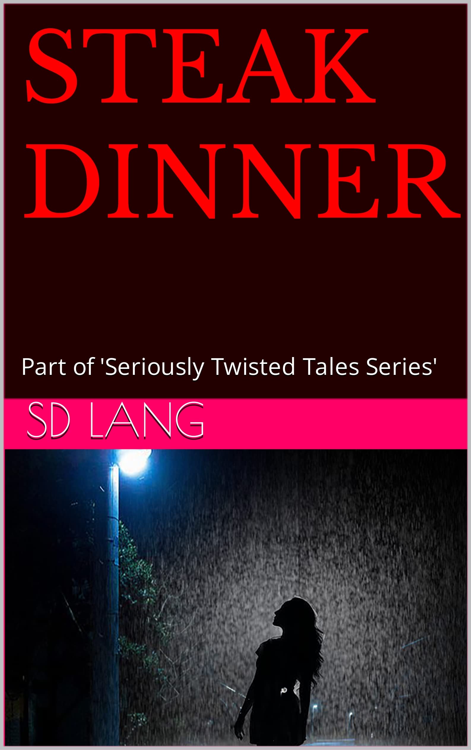 STEAK DINNER (Seriously Twisted Tales) by SD Lang | Goodreads