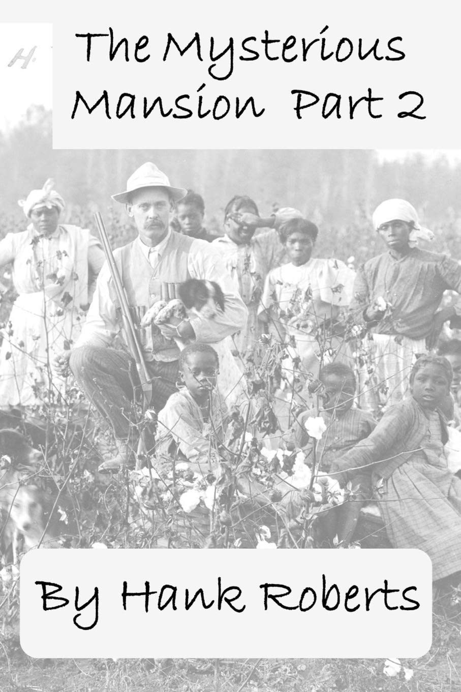 The Mysterious Mansion Part 2 by Hank Roberts | Goodreads