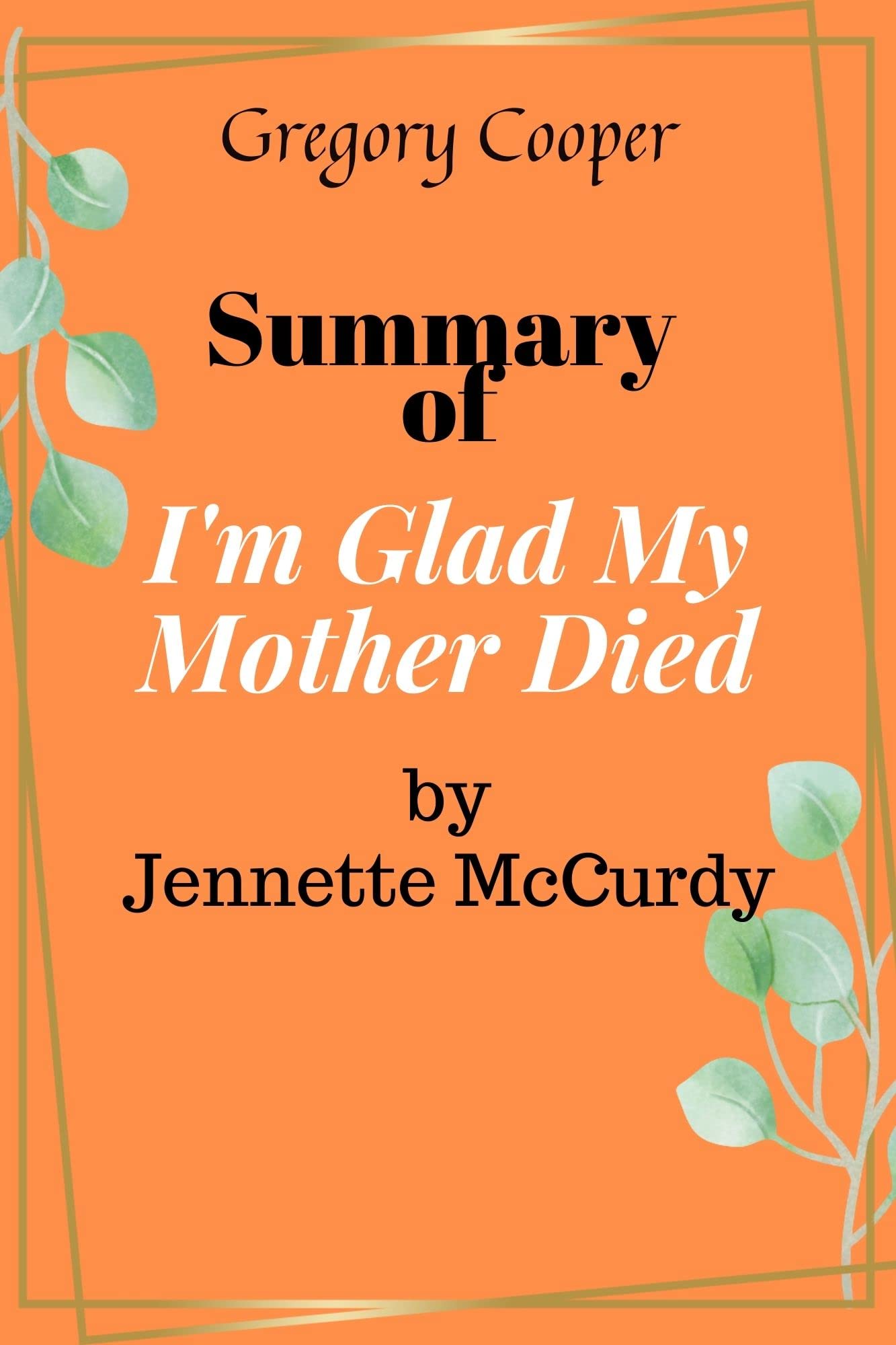 Summary of I'm Glad My Mother Died: A Summary of I'm Glad My Mother ...