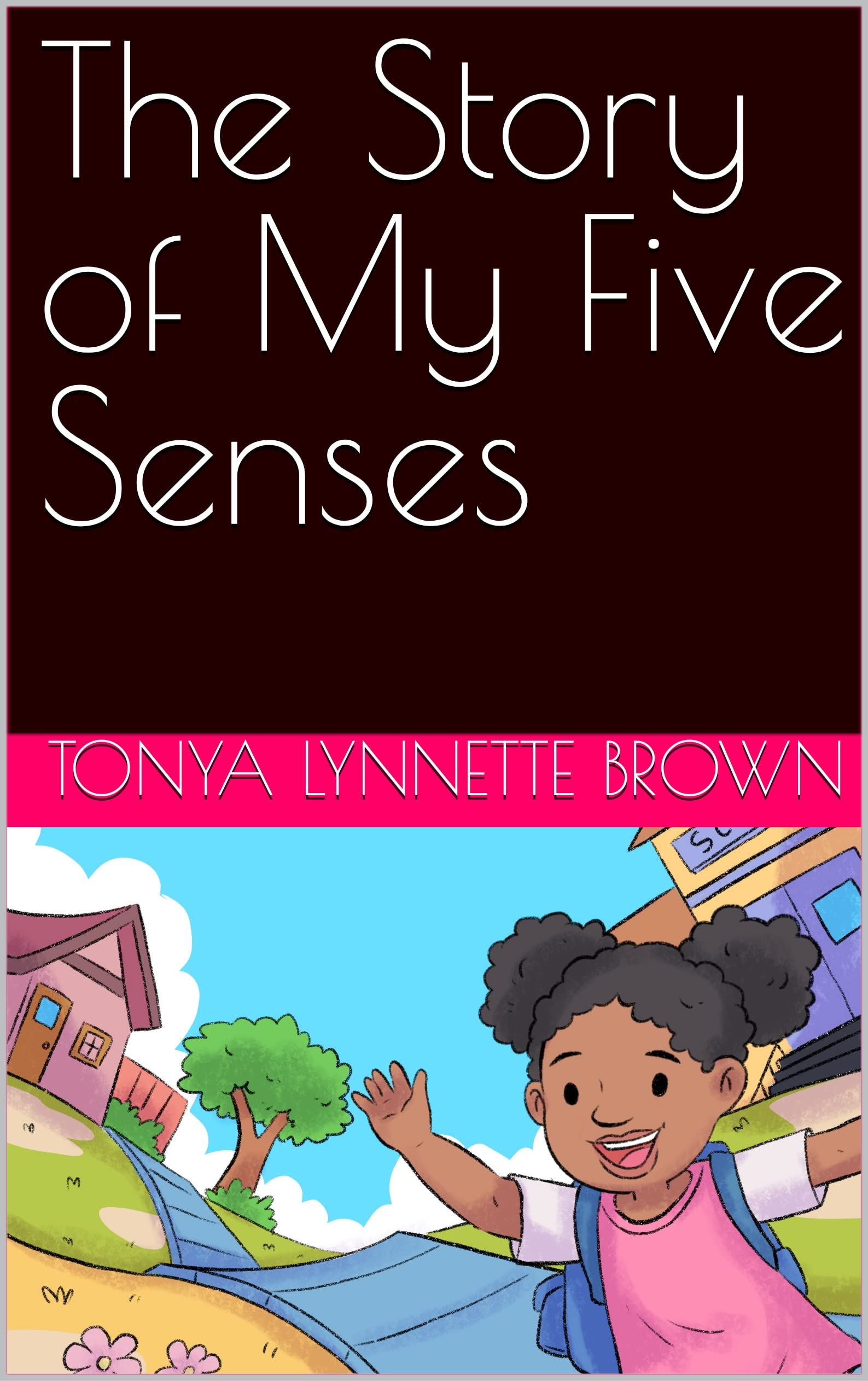 The Story of My Five Senses by Tonya Lynnette Brown | Goodreads
