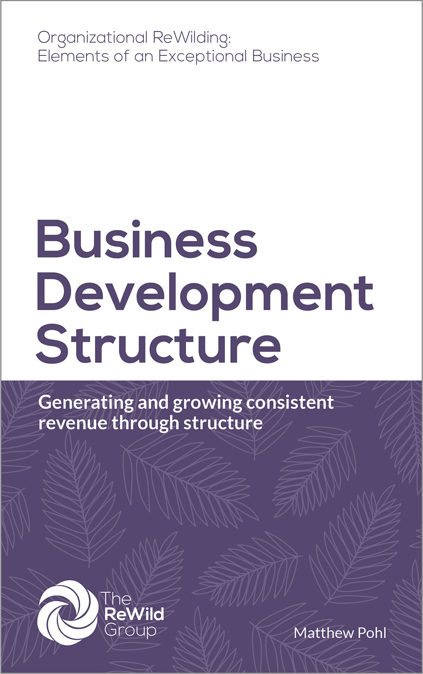 Business Development Structure: Generating and growing consistent ...