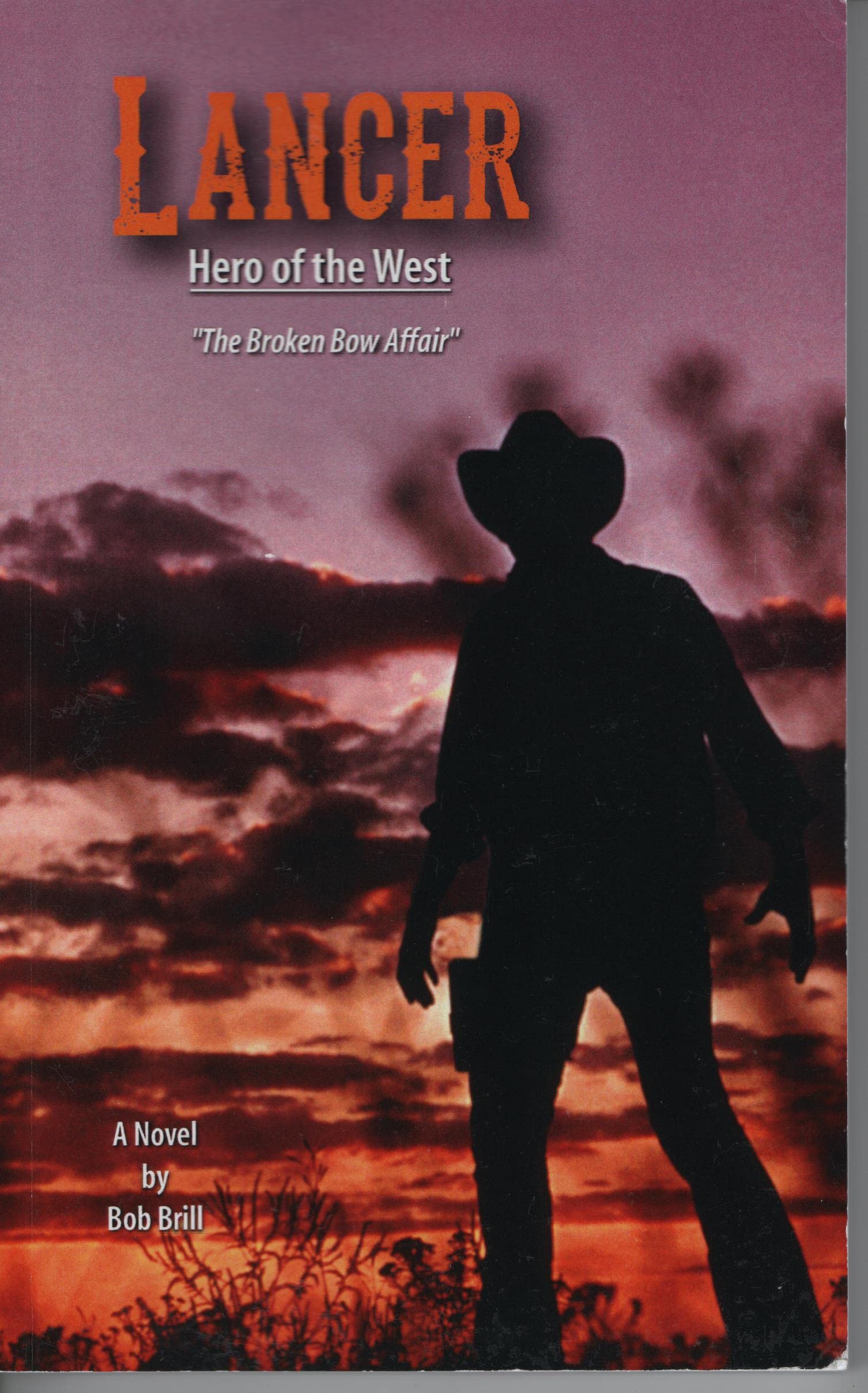 Lancer, Hero of the West: The Broken Bow Affair by Bob Brill | Goodreads
