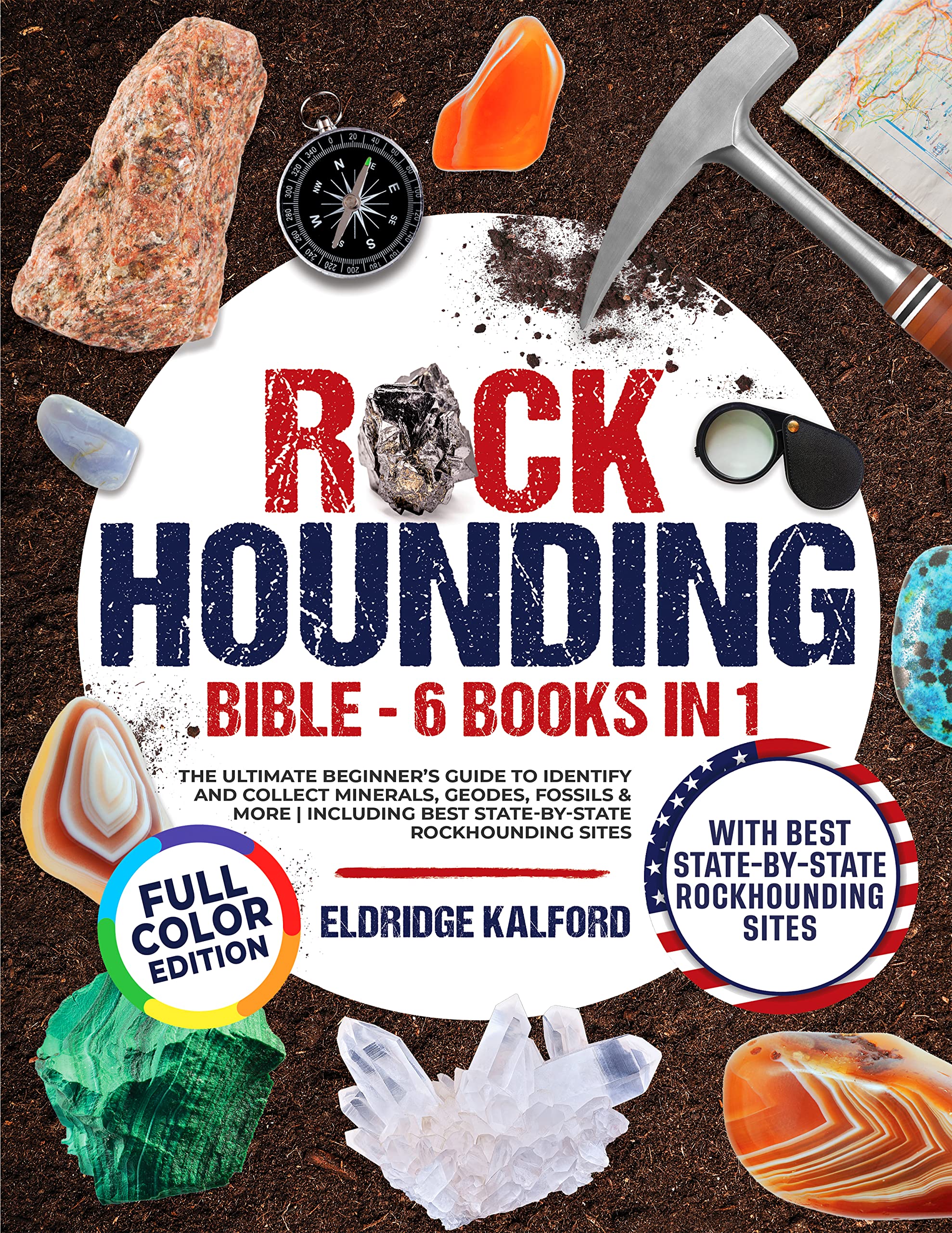 Rockhounding Bible [6 BOOKS in 1]: The Ultimate Beginner's Guide to Identify and Collect ...