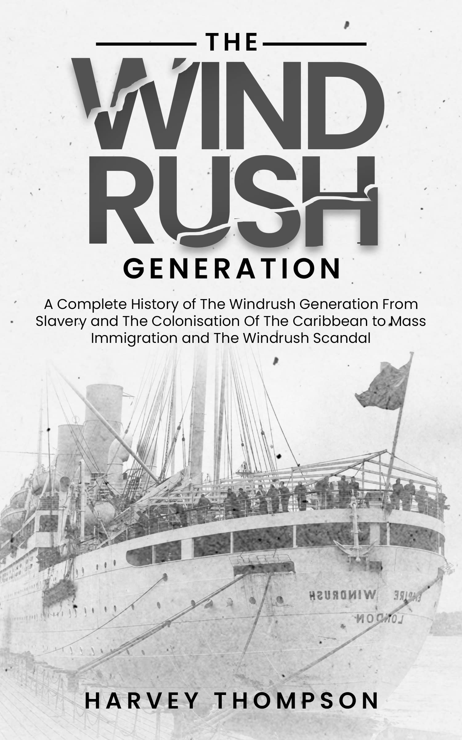 The Windrush Generation: A Complete History of the Windrush Generation ...