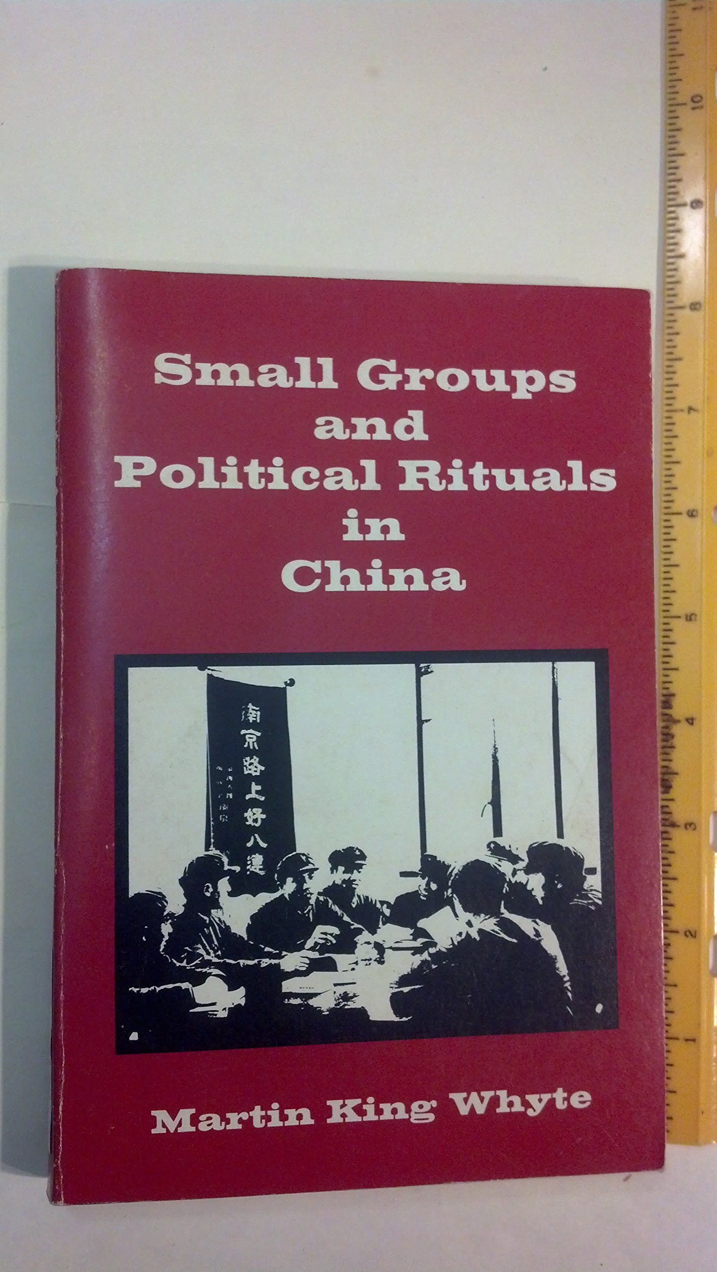 Small Groups and Political Rituals in China by Whyte | Goodreads