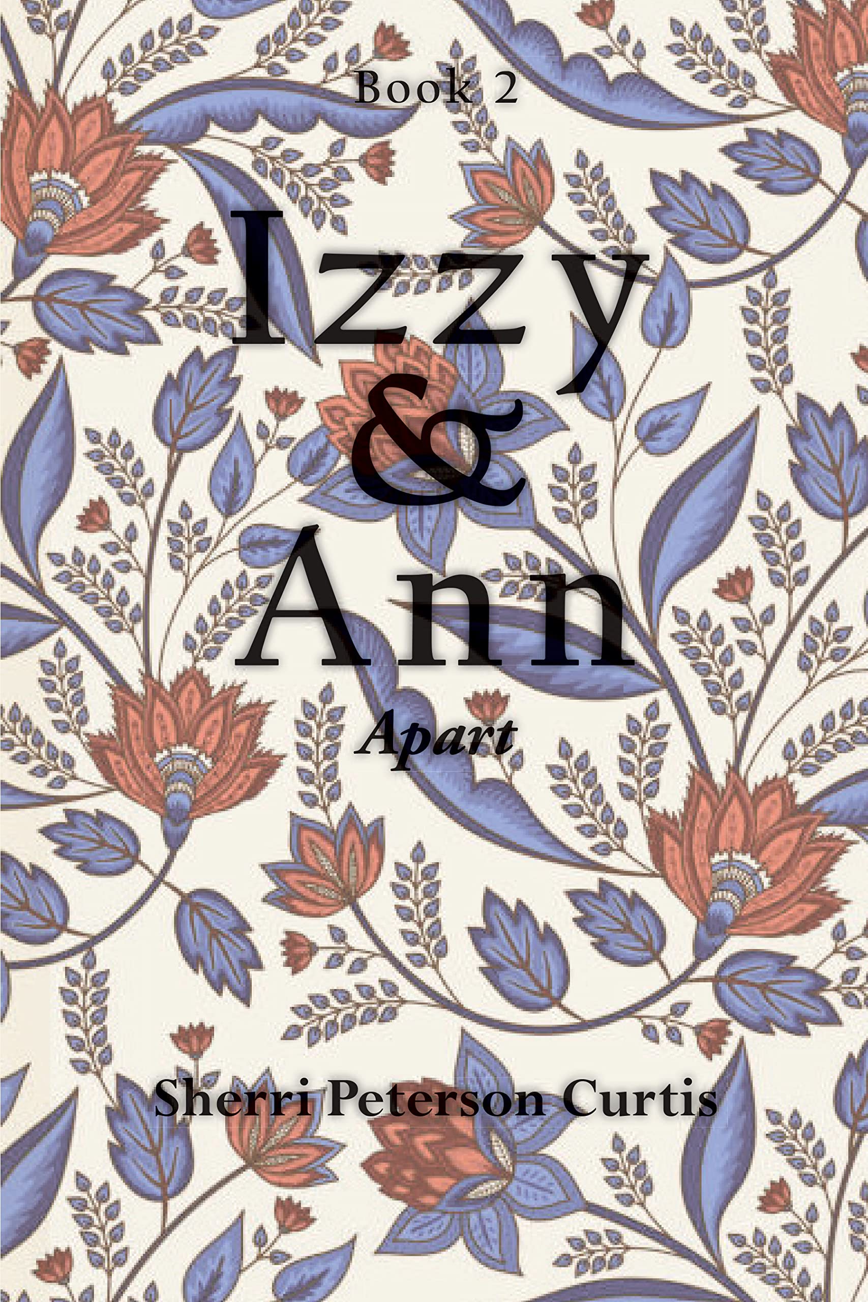 Izzy & Ann: Apart, Book 2 by Sherri Peterson Curtis | Goodreads