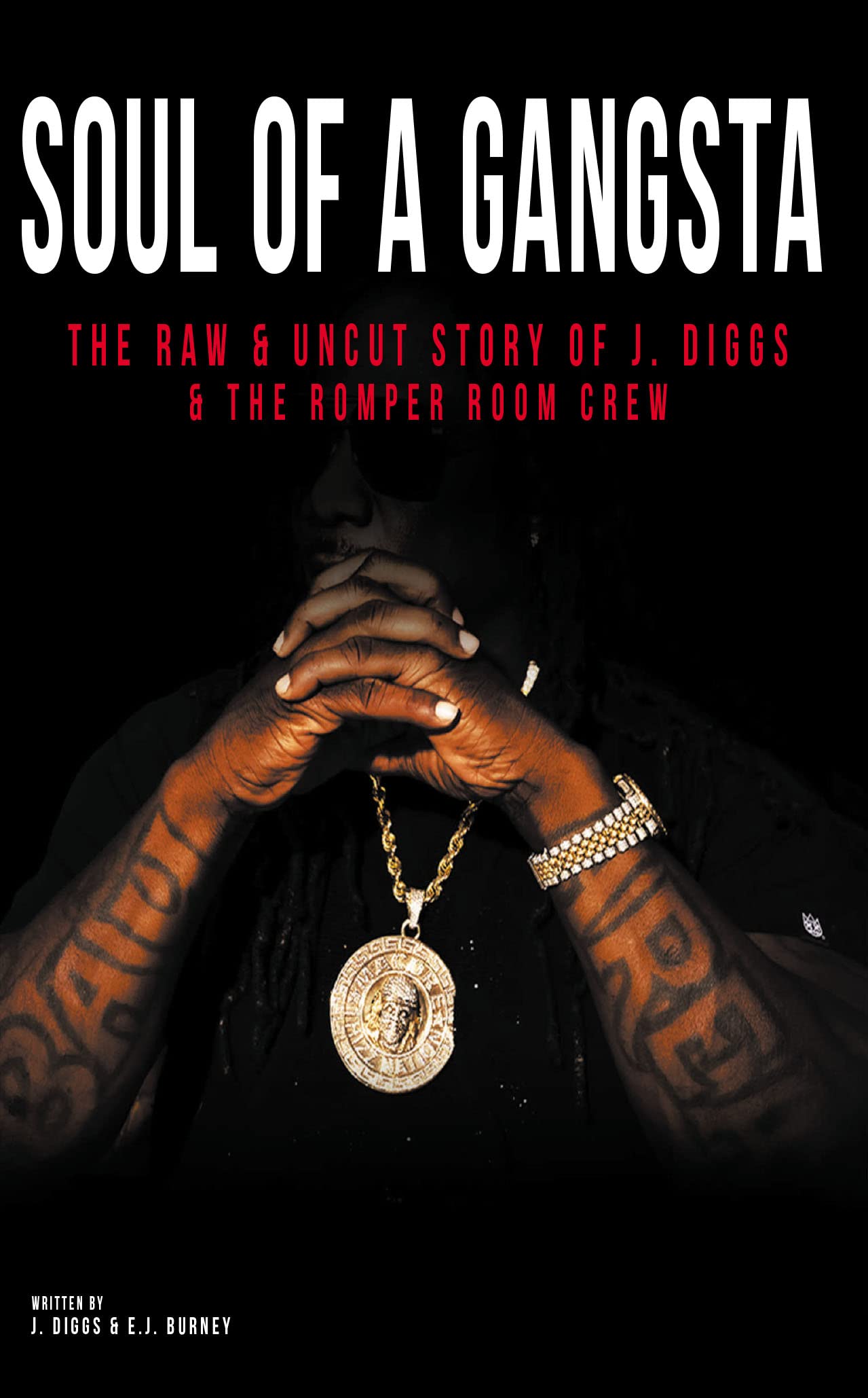 Soul of a Gangsta: The Raw & Uncut Story of J. Diggs & the Romper Room ...