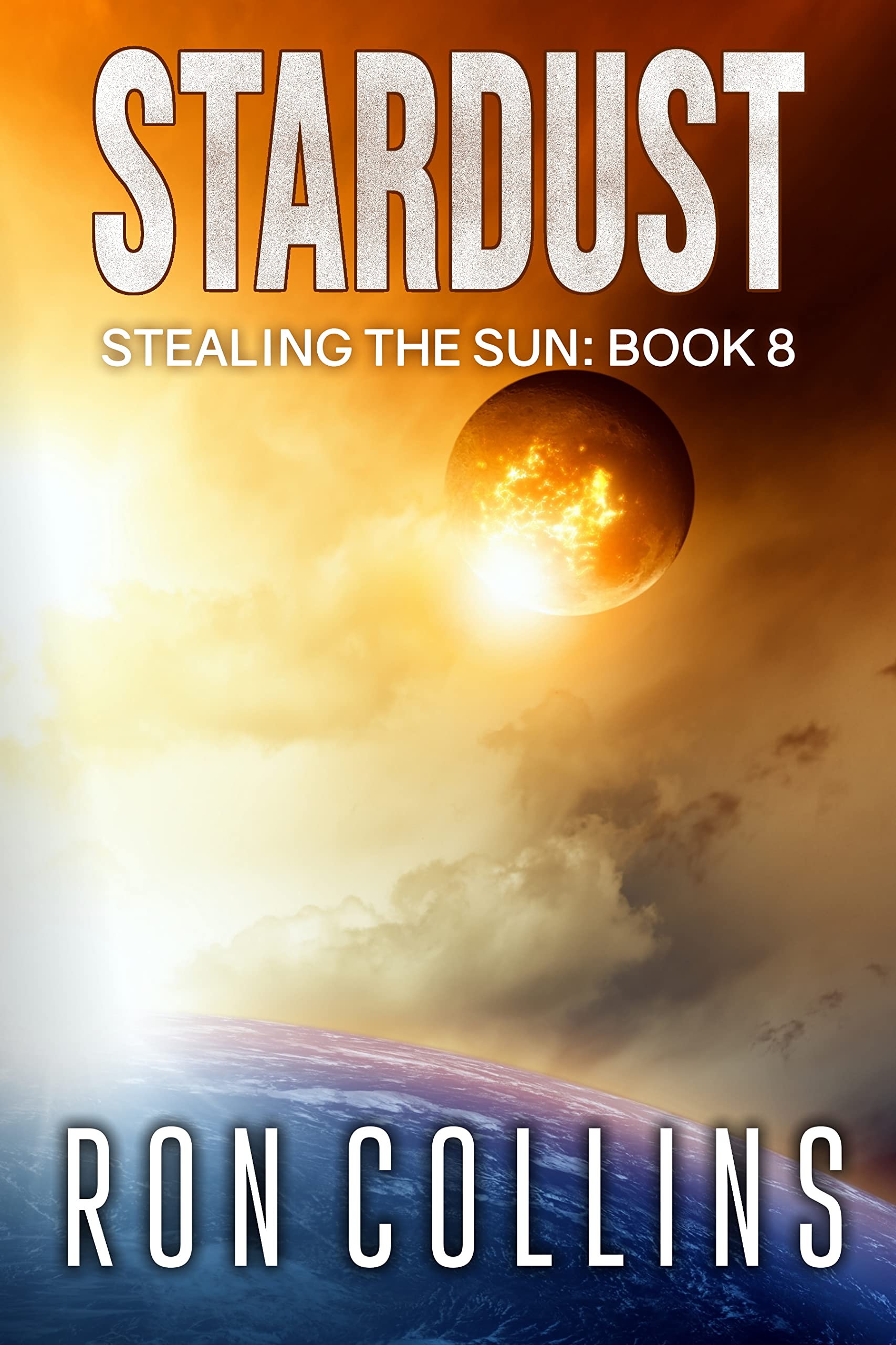 Stardust (Stealing the Sun Book 8) by Ron Collins | Goodreads