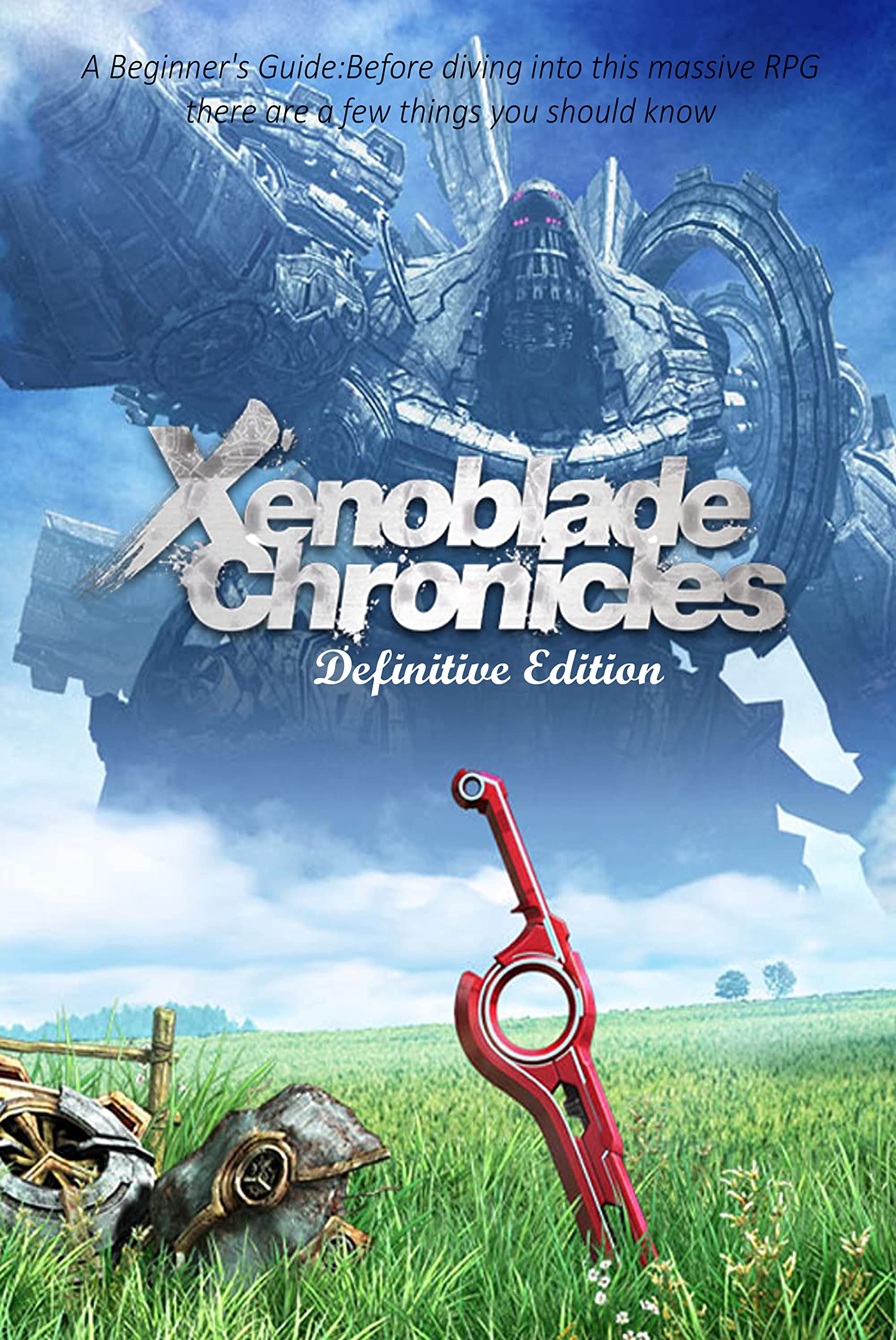 Xenoblade Chronicles Definitive Edition: A Beginner's Guide:Before ...