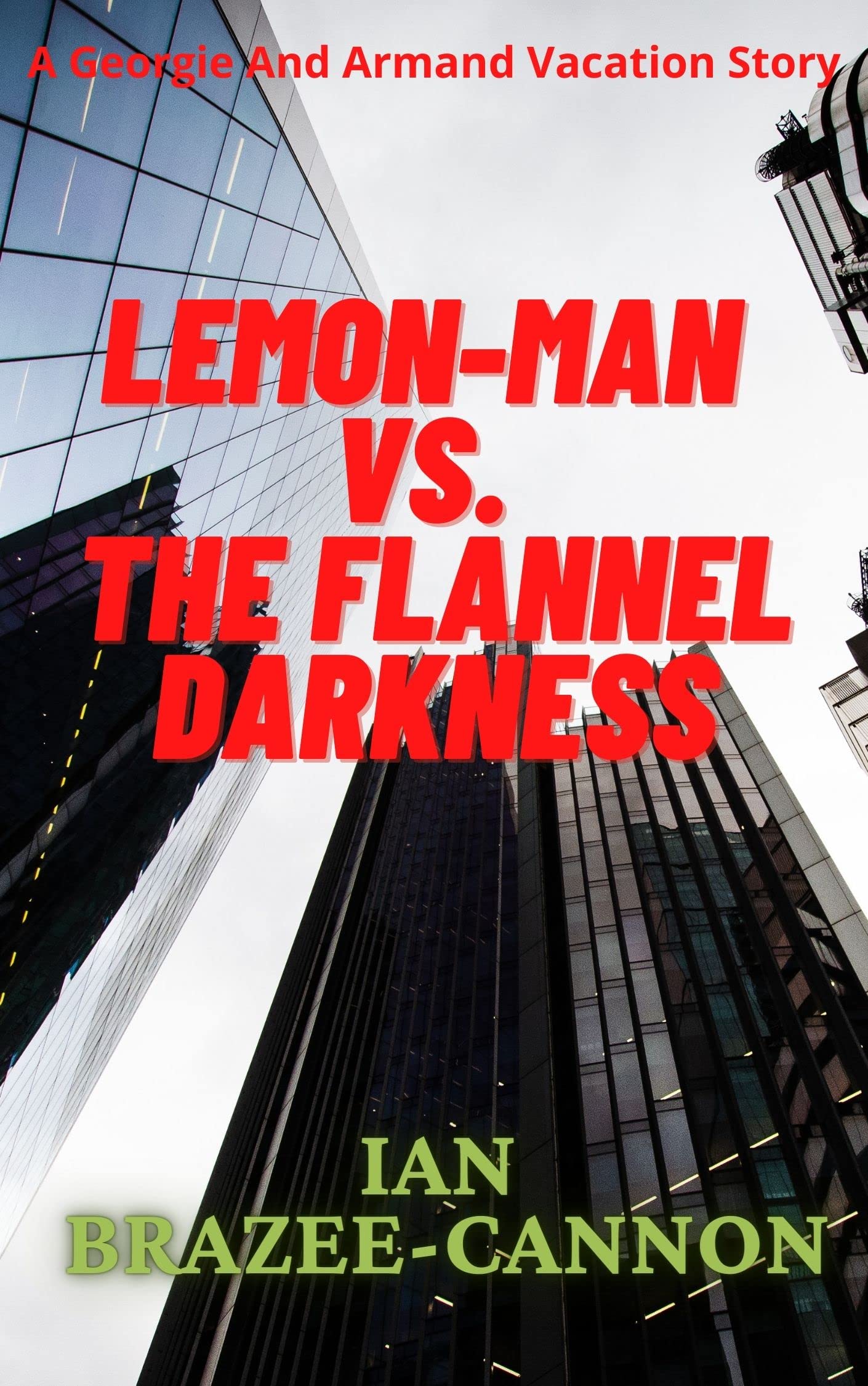 Lemon-Man vs. The Flannel Darkness: A Georgie and Armand Vacation story ...