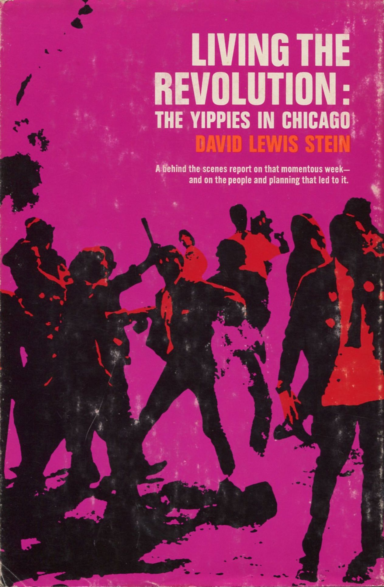 Living the Revolution: The Yippies in Chicago by David Lewis Stein ...
