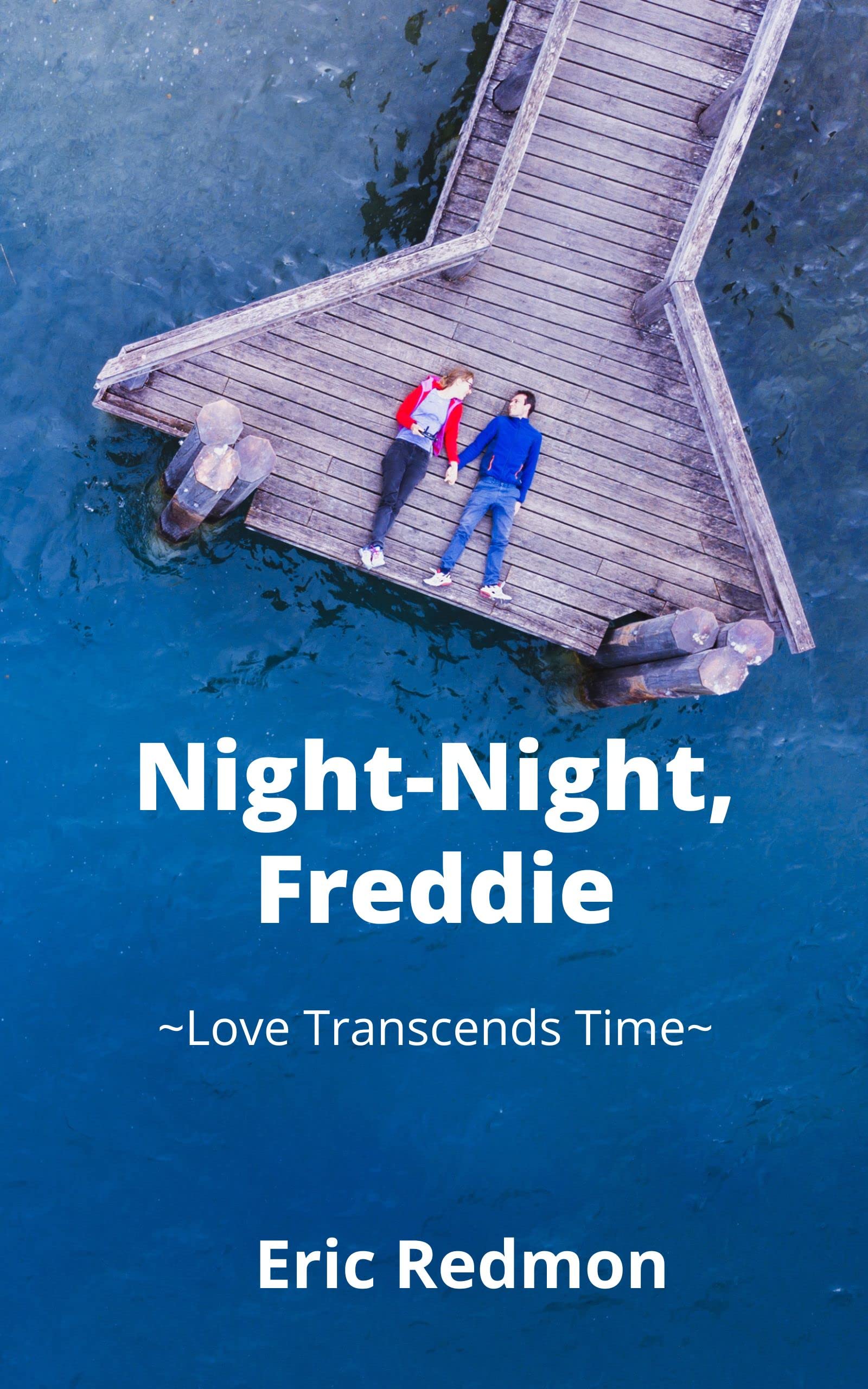 Night-Night, Freddie: love transcends time by Eric Redmon | Goodreads