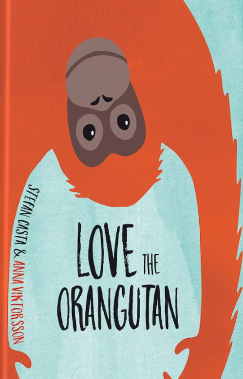 Love the Orangutan by Stefan Casta | Goodreads