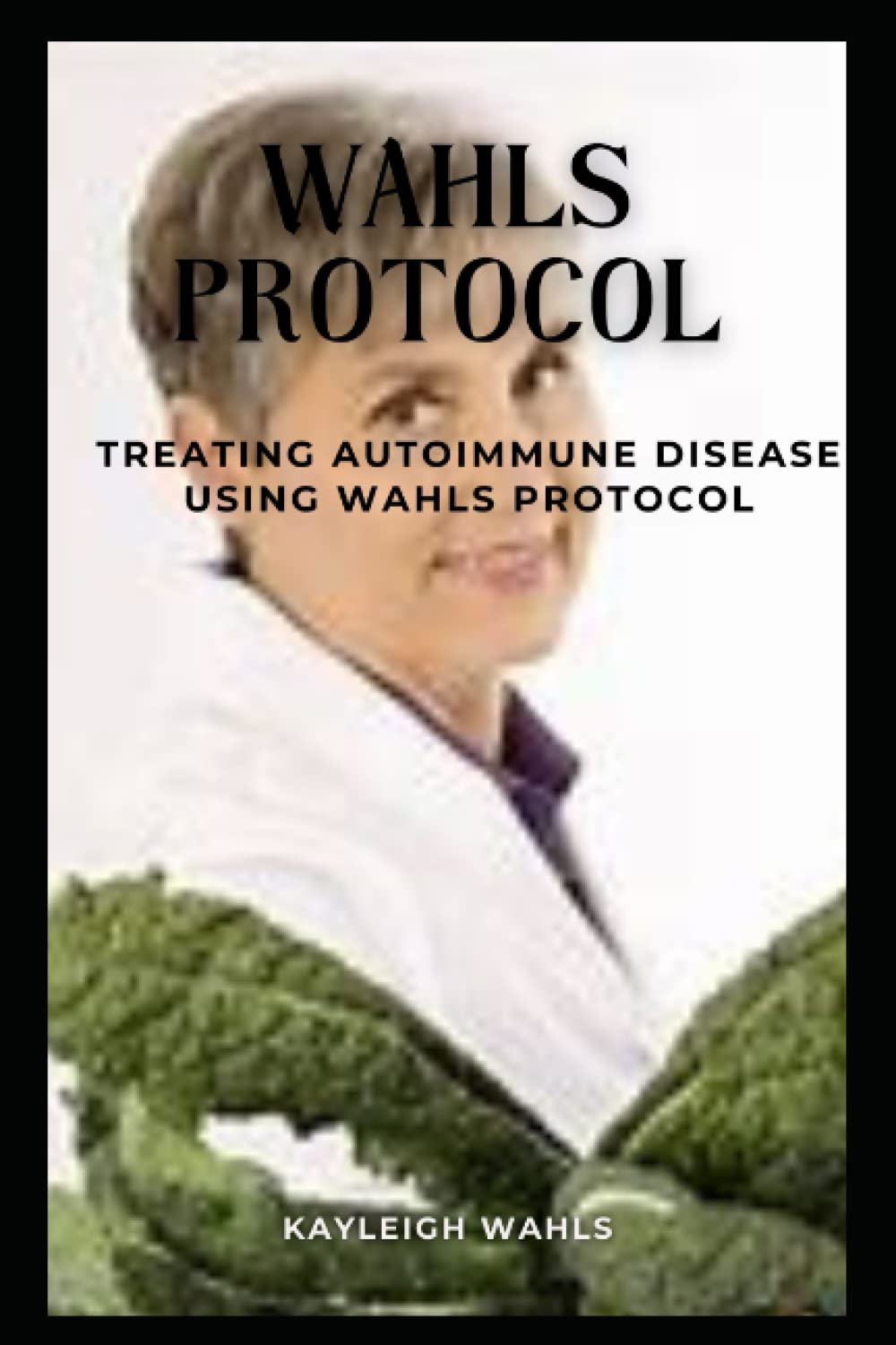 WAHLS PROTOCOL: TREATING AUTOIMMUNE DISEASE USING WAHLS PROTOCOL by ...