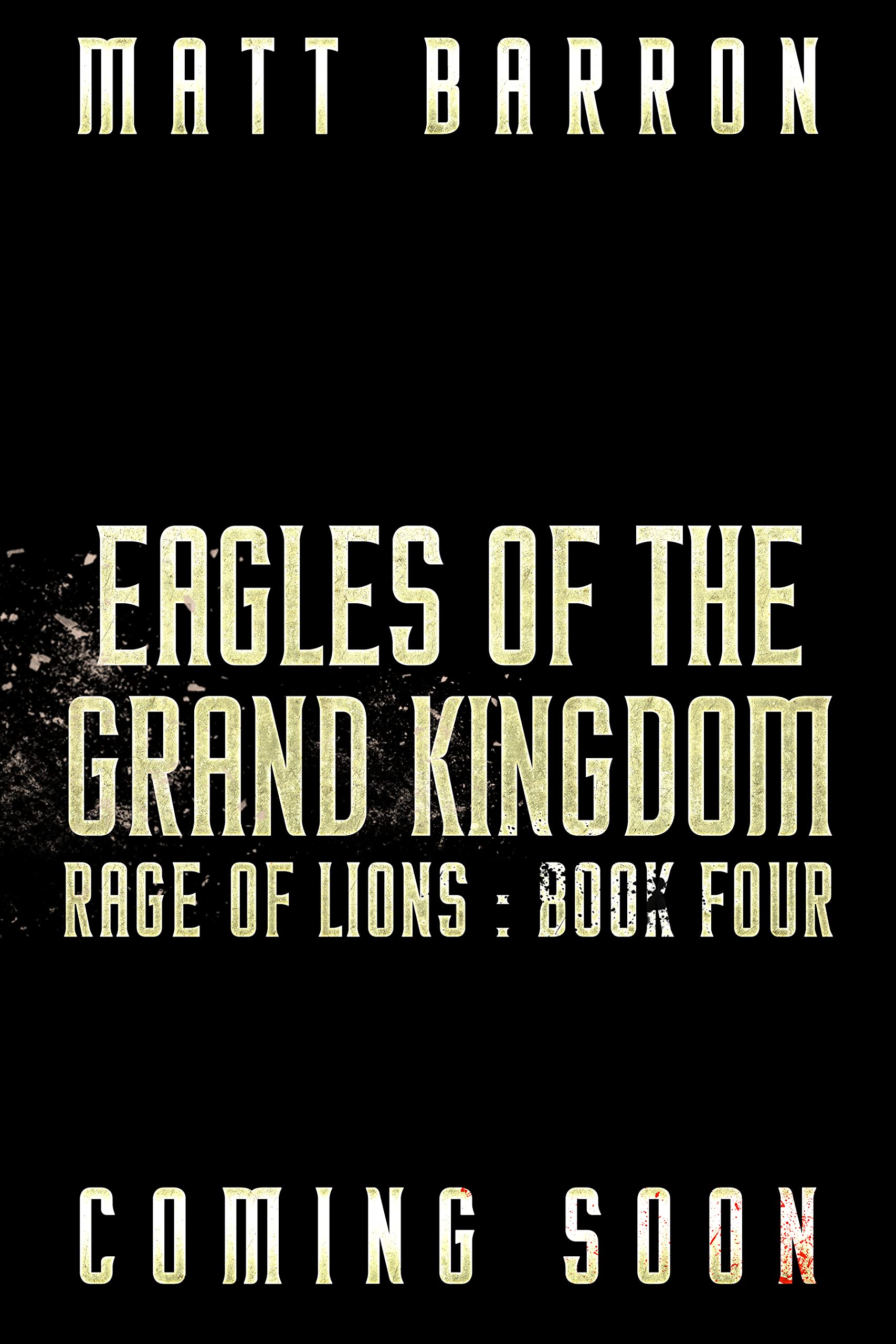 Eagles of the Grand Kingdom (Rage of Lions Book 4) by Matt Barron ...