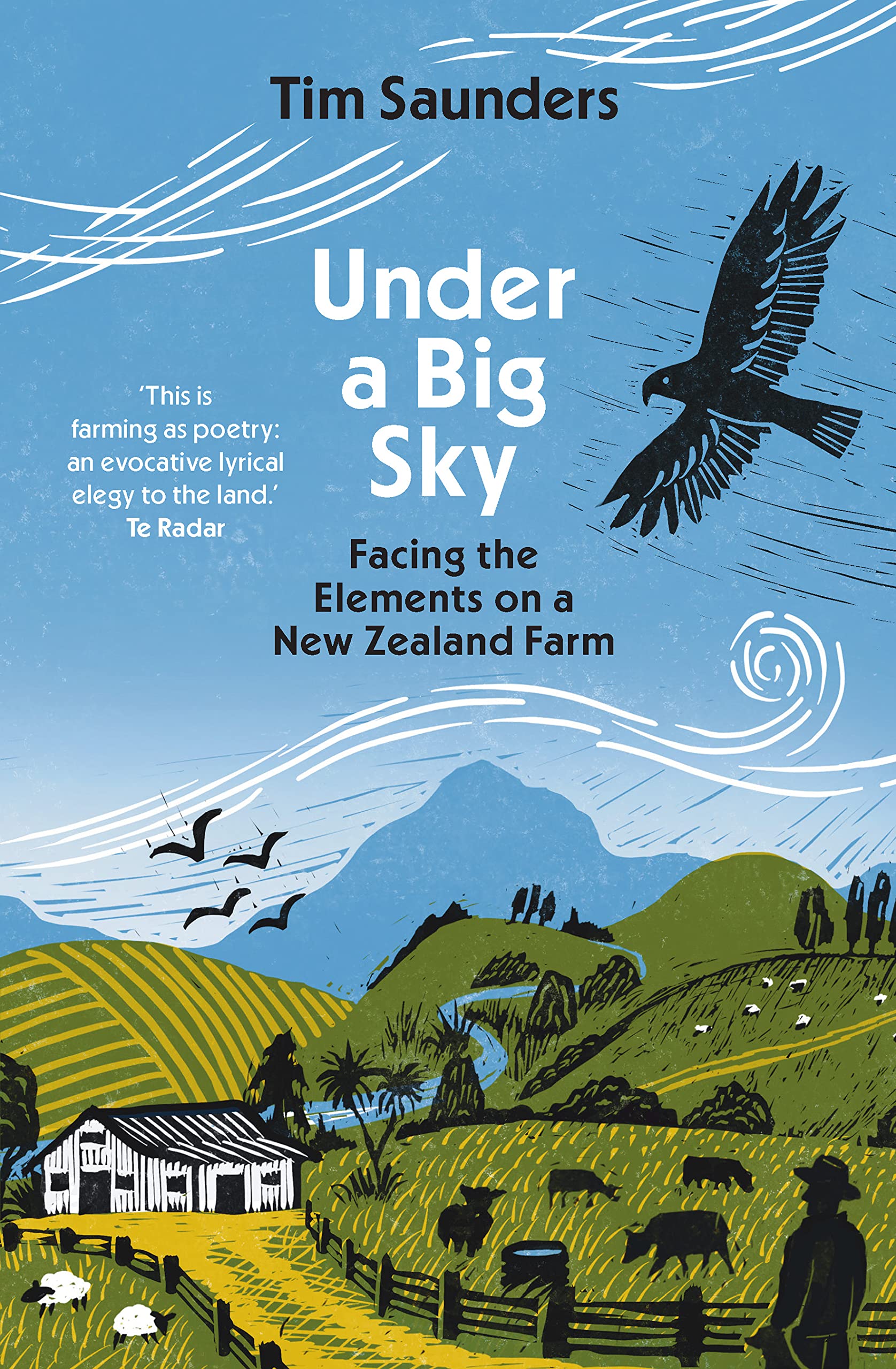 Under a Big Sky: Facing the Elements on a New Zealand Farm by Tim ...