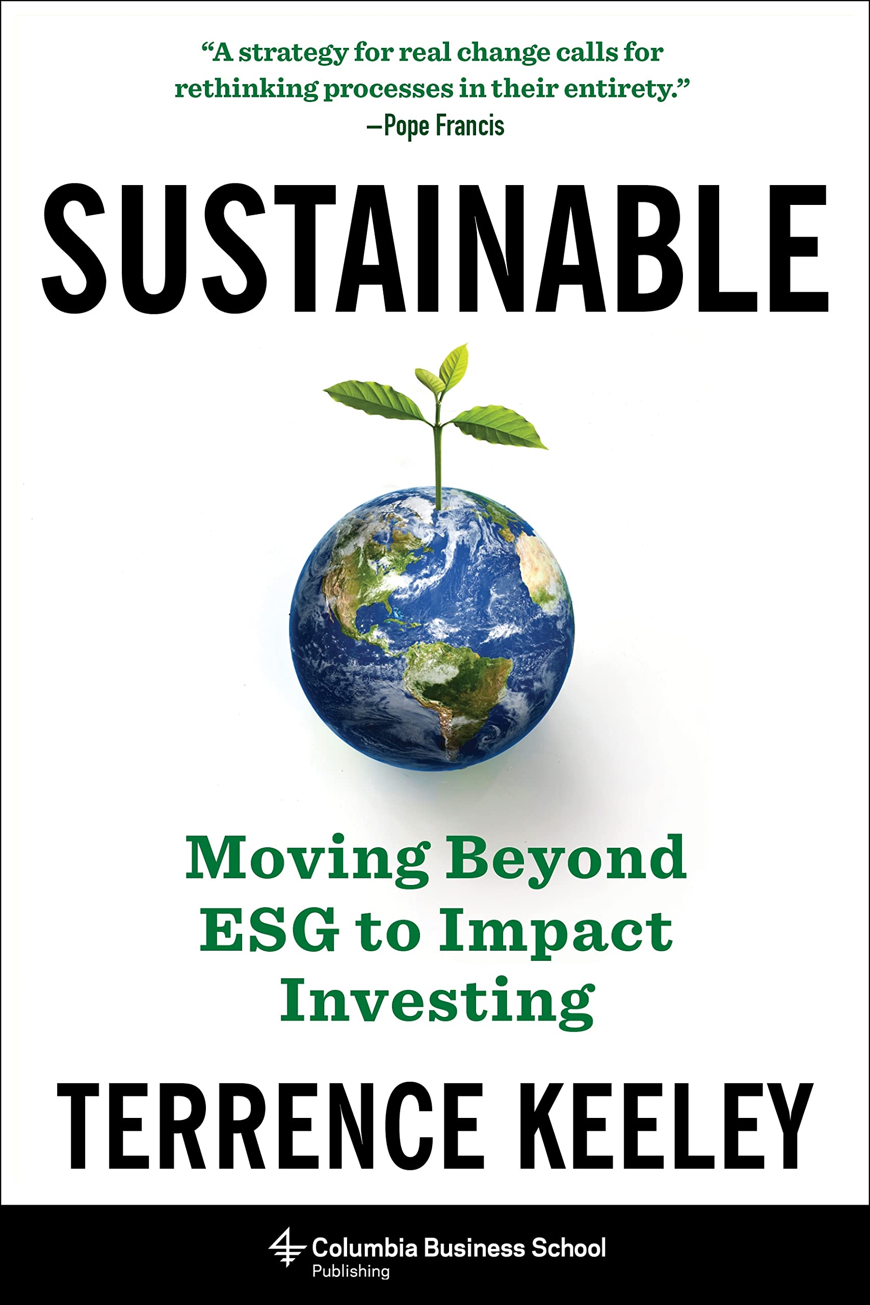 Sustainable: Moving Beyond ESG to Impact Investing by Terrence Keeley ...