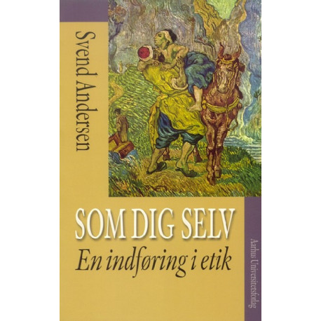 Som dig selv: En indføring i etik by Svend Andersen | Goodreads