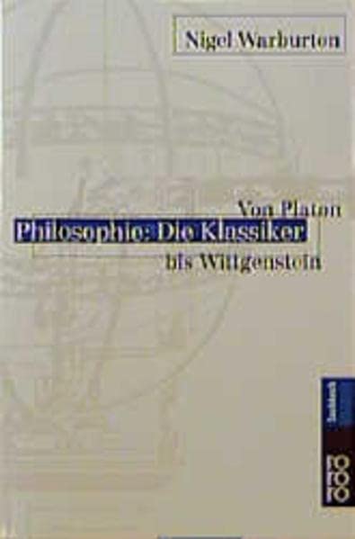 Philosophie: Die Klassiker. Von Platon bis Wittgenstein. by Nigel ...