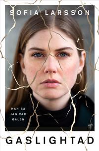 Gaslightad : Han sa jag var galen by Sofia Larsson | Goodreads