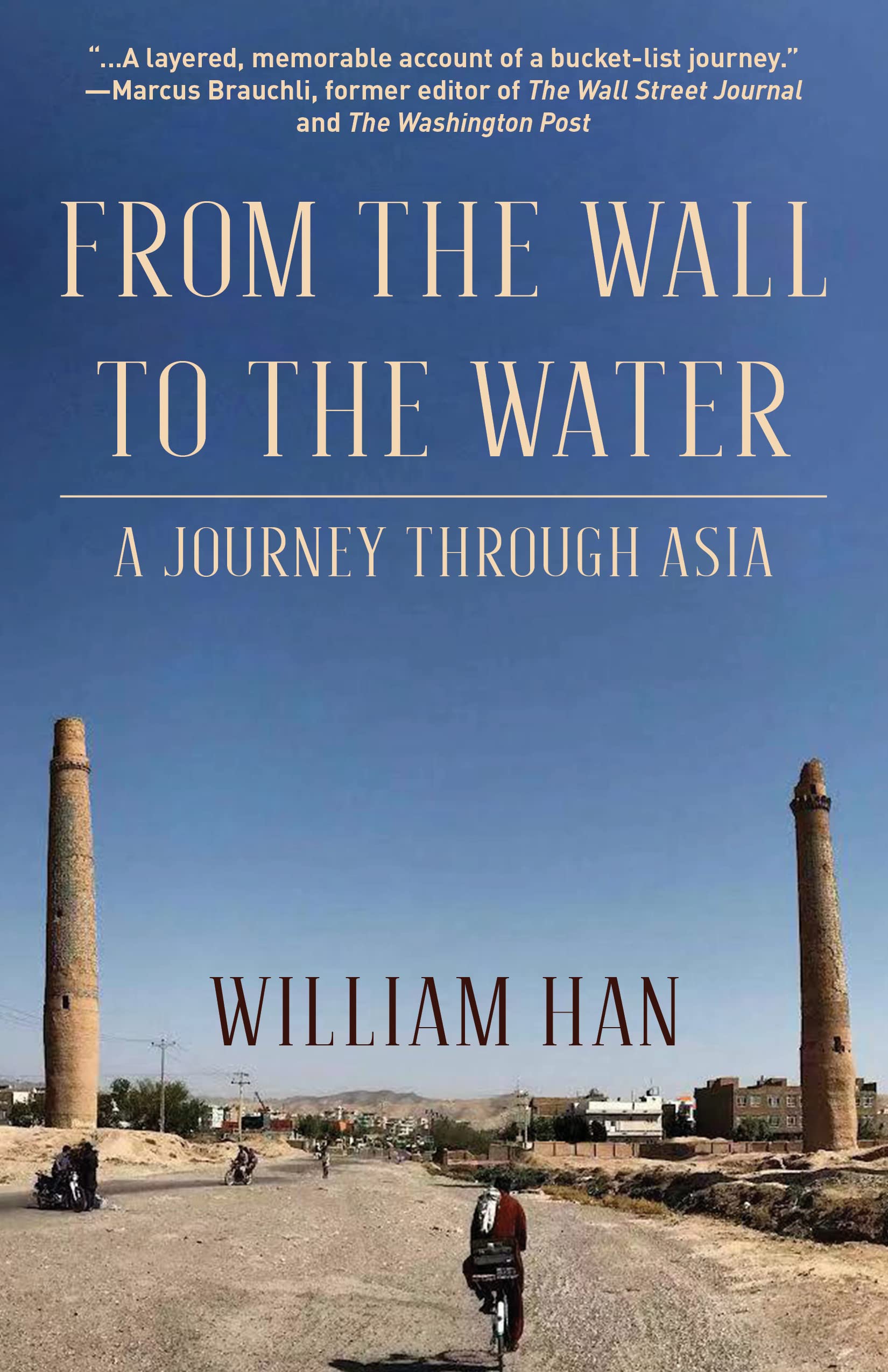 From the Wall to the Water: A Journey Through Asia by William Han ...